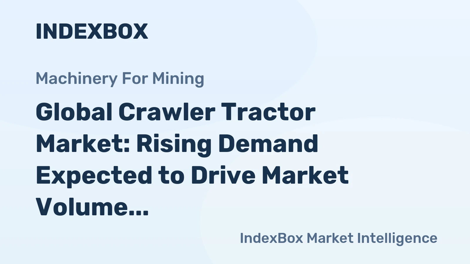 Global Crawler Tractor Market: Rising Demand Expected to Drive Market Volume to 117K Units and Market Value to $21.1B by 2035