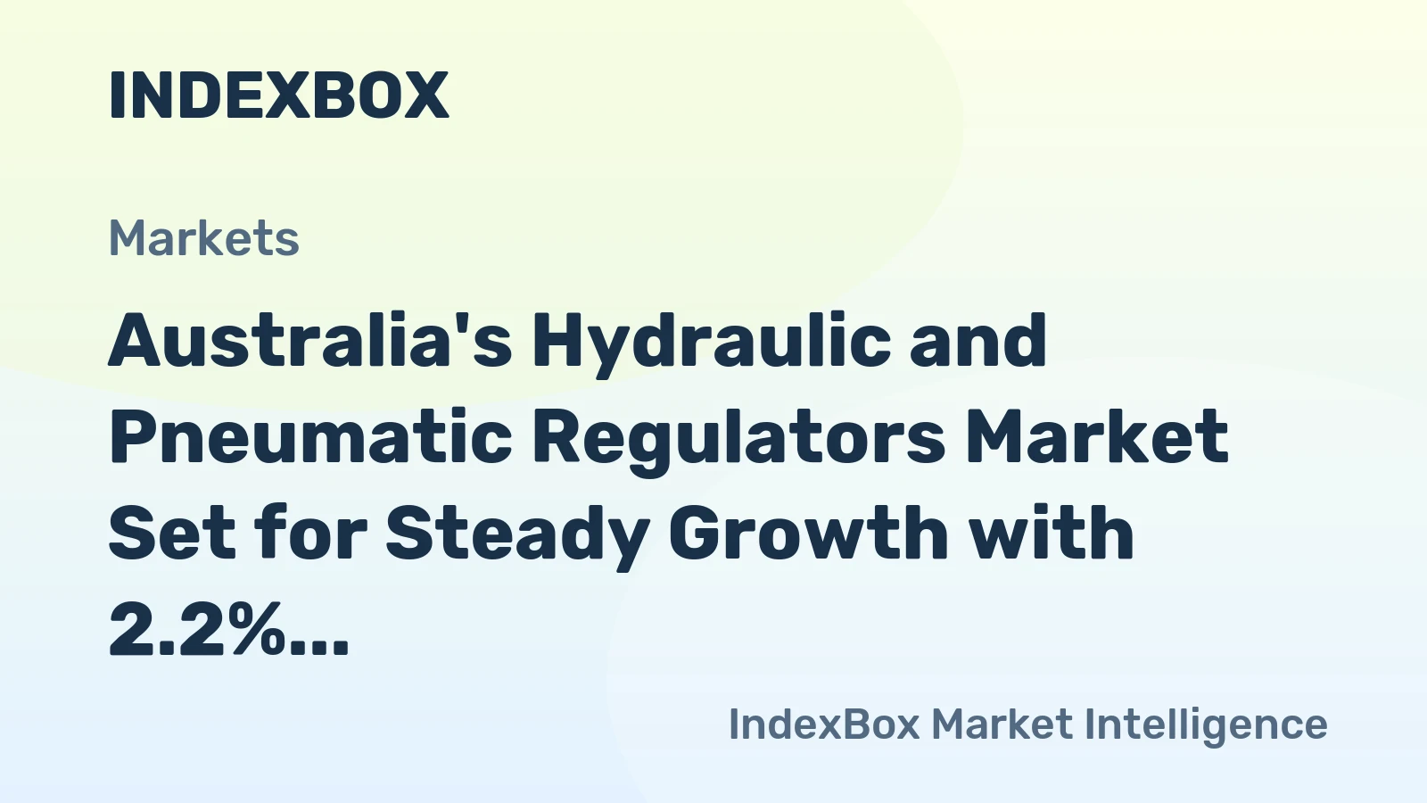 Australia's Hydraulic and Pneumatic Regulators Market Set for Steady Growth with 2.2% CAGR in Value