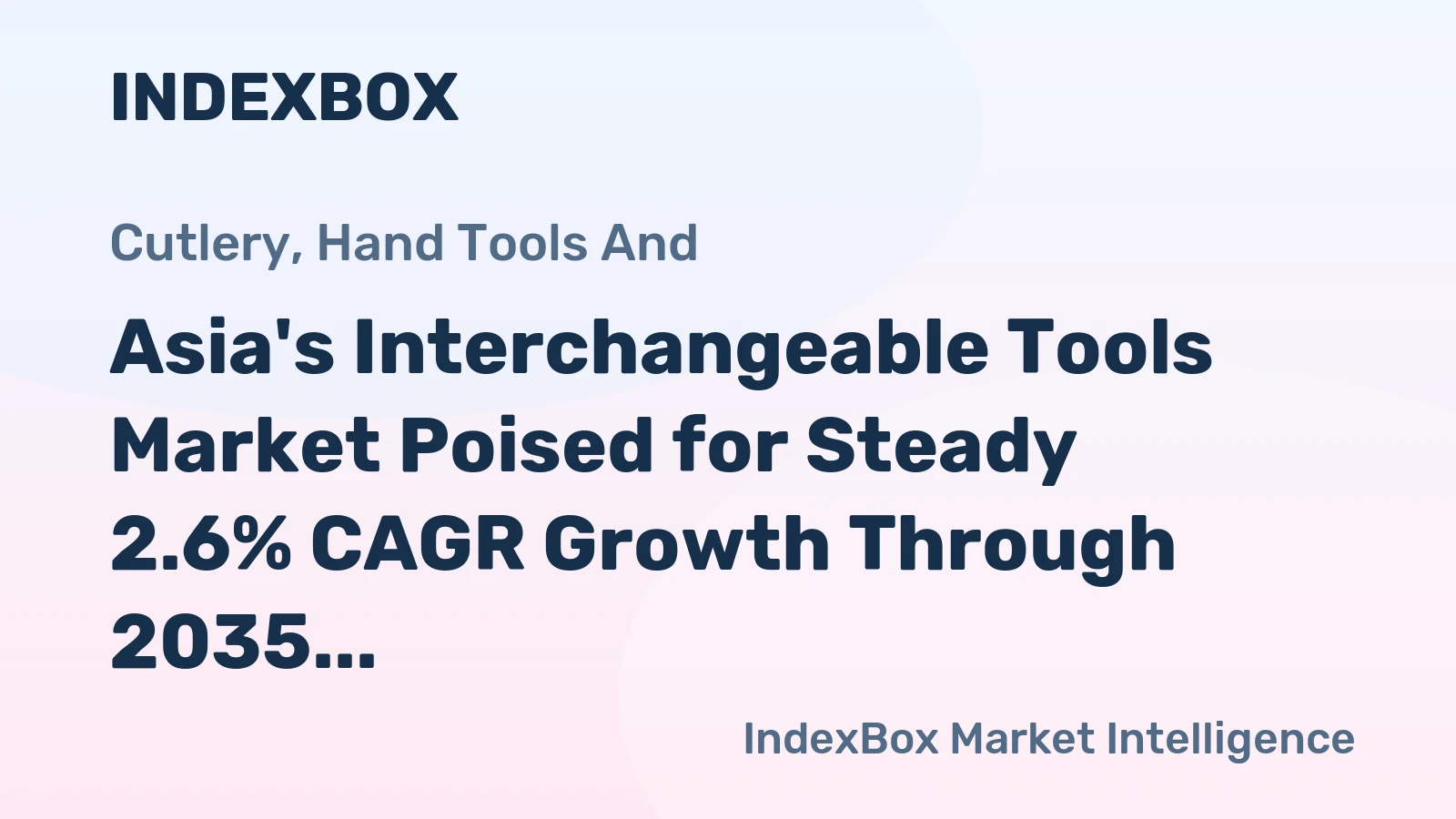Asia's Interchangeable Tools Market Poised for Steady 2.6% CAGR Growth Through 2035