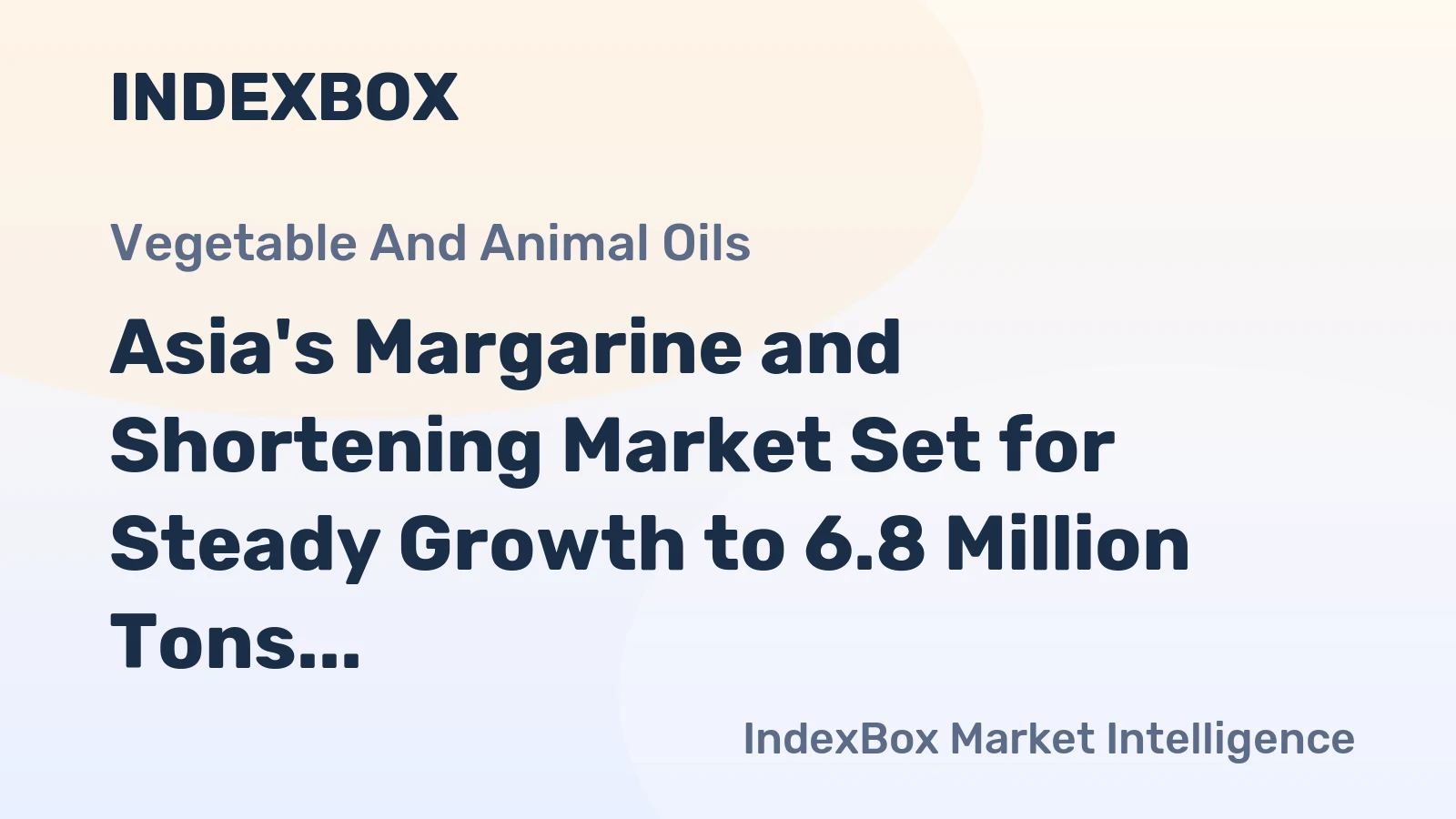 Asia's Margarine and Shortening Market Set for Steady Growth to 6.8 Million Tons