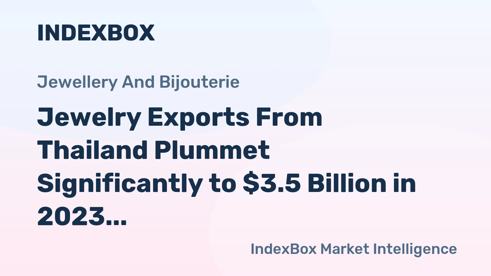 Jewelry Exports From Thailand Plummet Significantly to $3.5 Billion in 2023