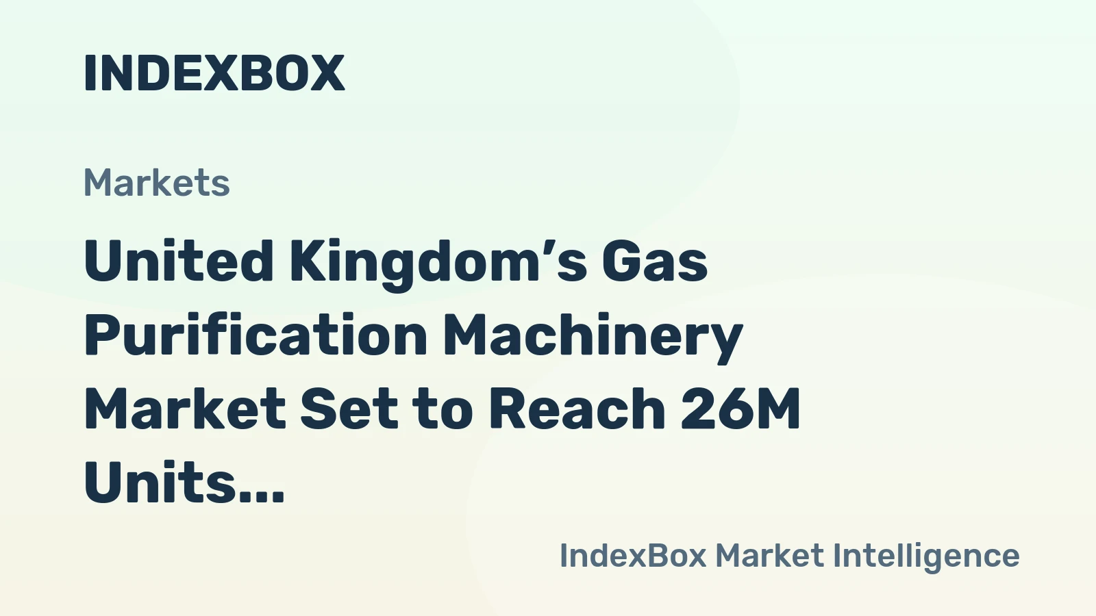 United Kingdom’s Gas Purification Machinery Market Set to Reach 26M Units and $21.2 Billion