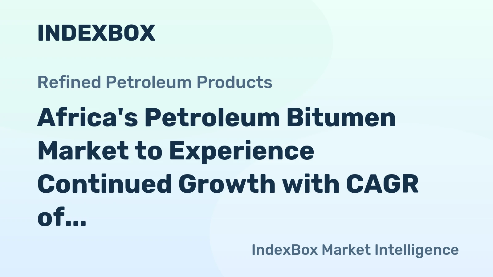 Africa's Petroleum Bitumen Market to Experience Continued Growth with CAGR of +0.9% through 2035, Reaching $2.9B in Value