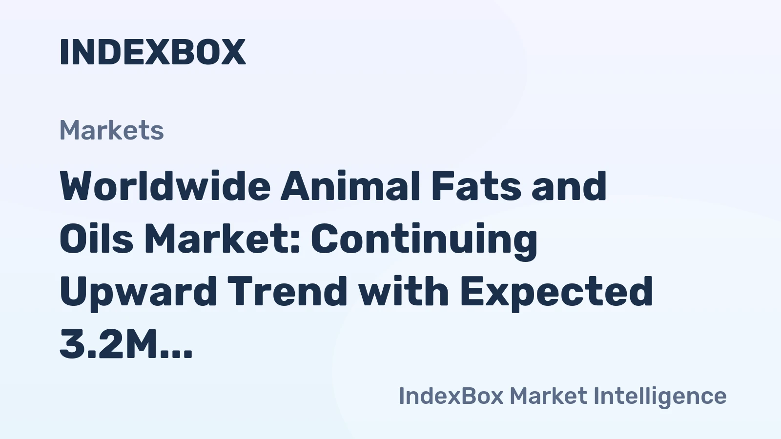 Worldwide Animal Fats and Oils Market: Continuing Upward Trend with Expected 3.2M Tons Volume and $16.1B Value by 2035