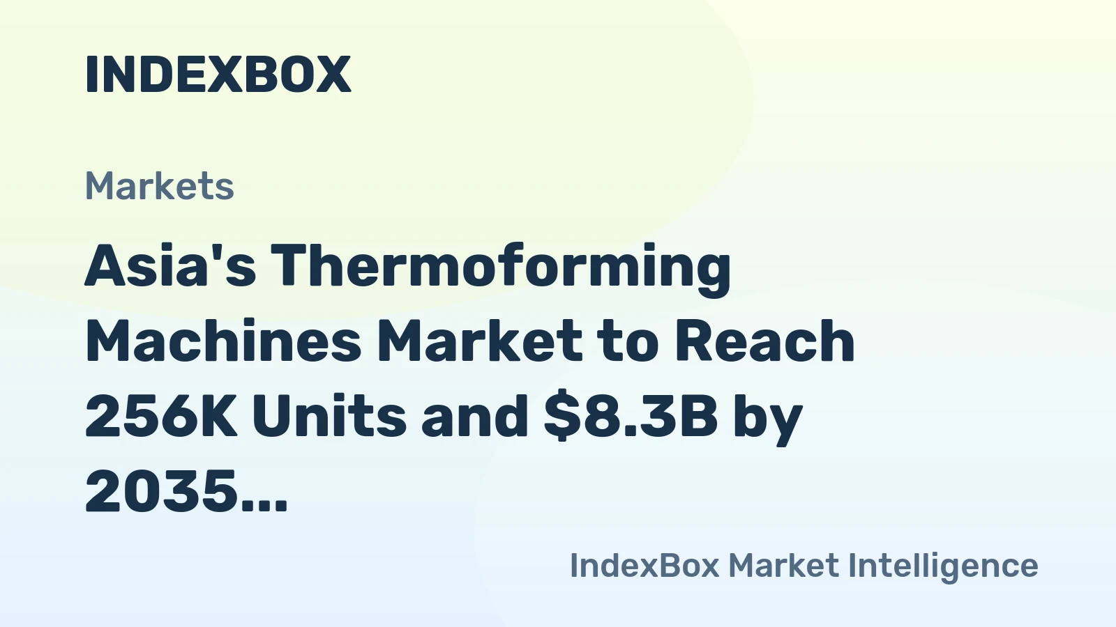 Asia's Thermoforming Machines Market to Reach 256K Units and $8.3B by 2035
