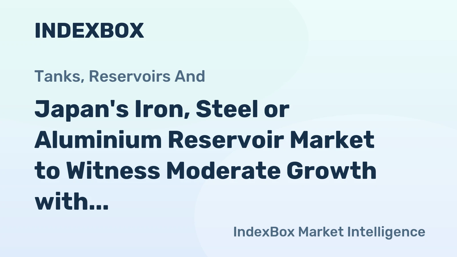 Japan's Iron, Steel or Aluminium Reservoir Market to Witness Moderate Growth with +1.4% CAGR