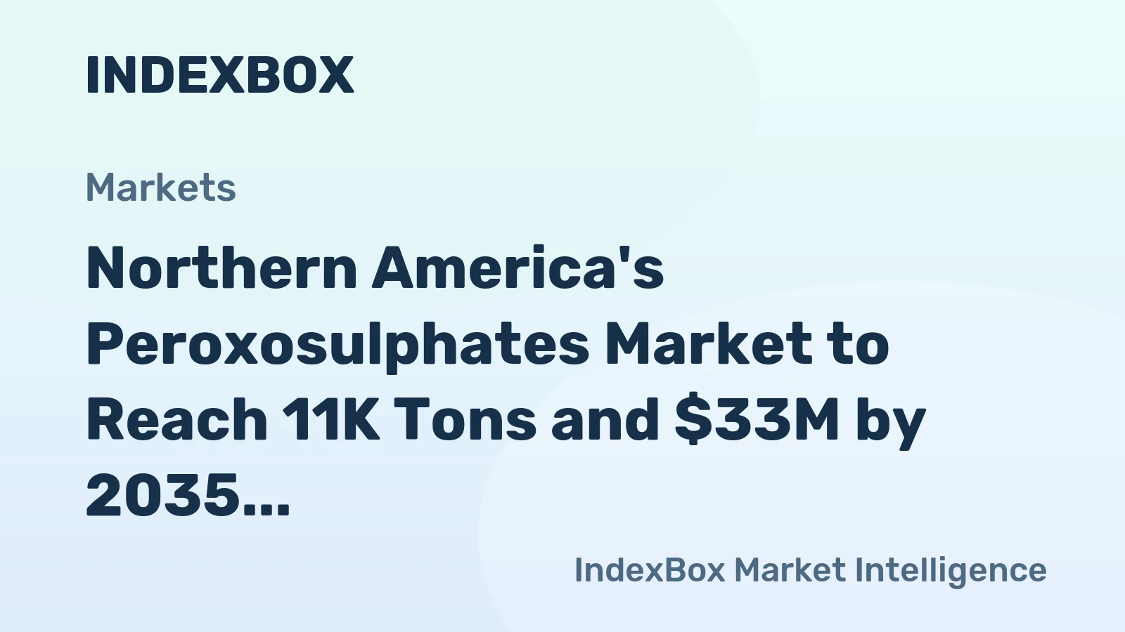 Northern America's Peroxosulphates Market to Reach 11K Tons and $33M by 2035