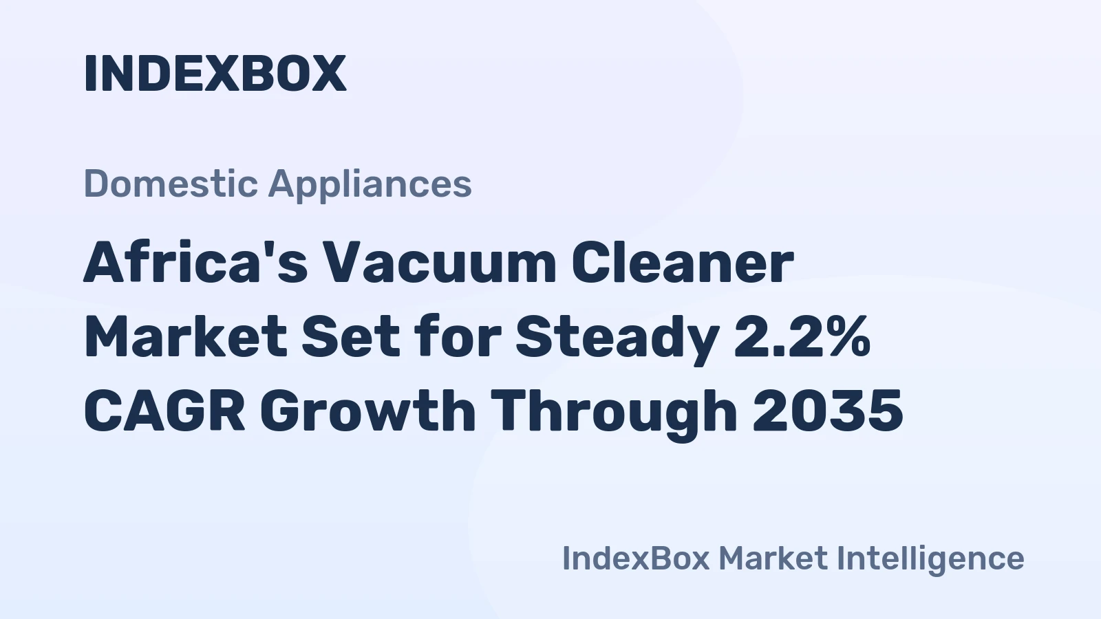 Africa's Vacuum Cleaner Market Set for Steady 2.2% CAGR Growth Through 2035