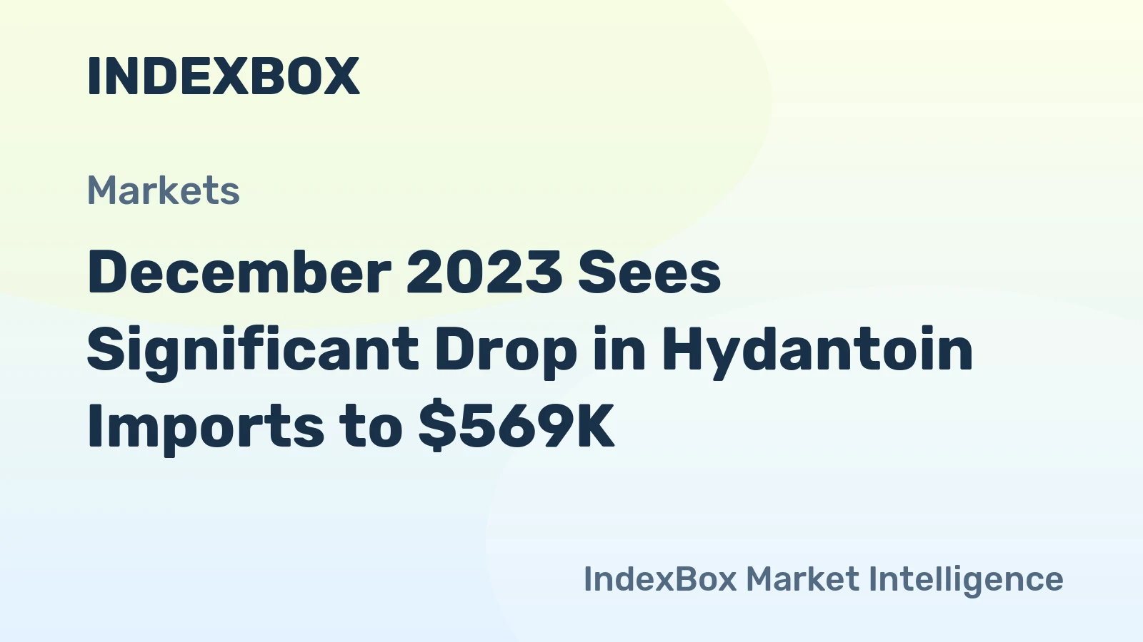 December 2023 Sees Significant Drop in Hydantoin Imports to $569K