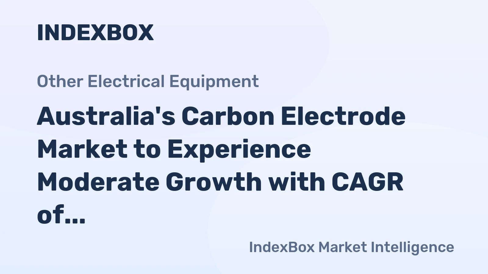 Australia's Carbon Electrode Market to Experience Moderate Growth with CAGR of +2.1%