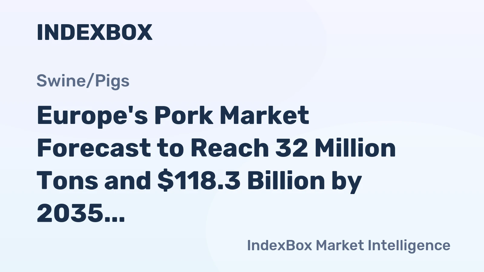 Europe's Pork Market Forecast to Reach 32 Million Tons and $118.3 Billion by 2035