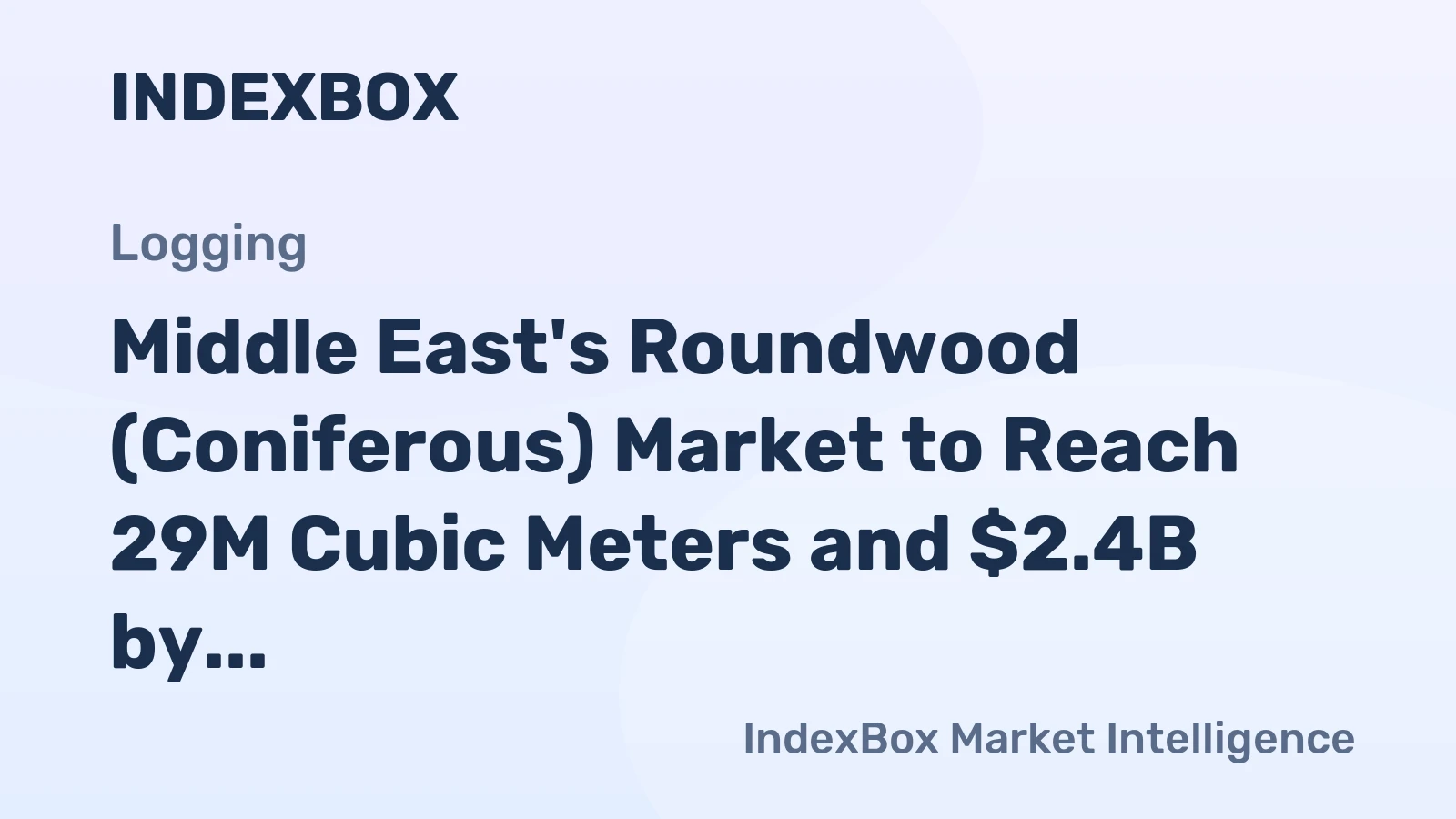Middle East's Roundwood (Coniferous) Market to Reach 29M Cubic Meters and $2.4B by 2035