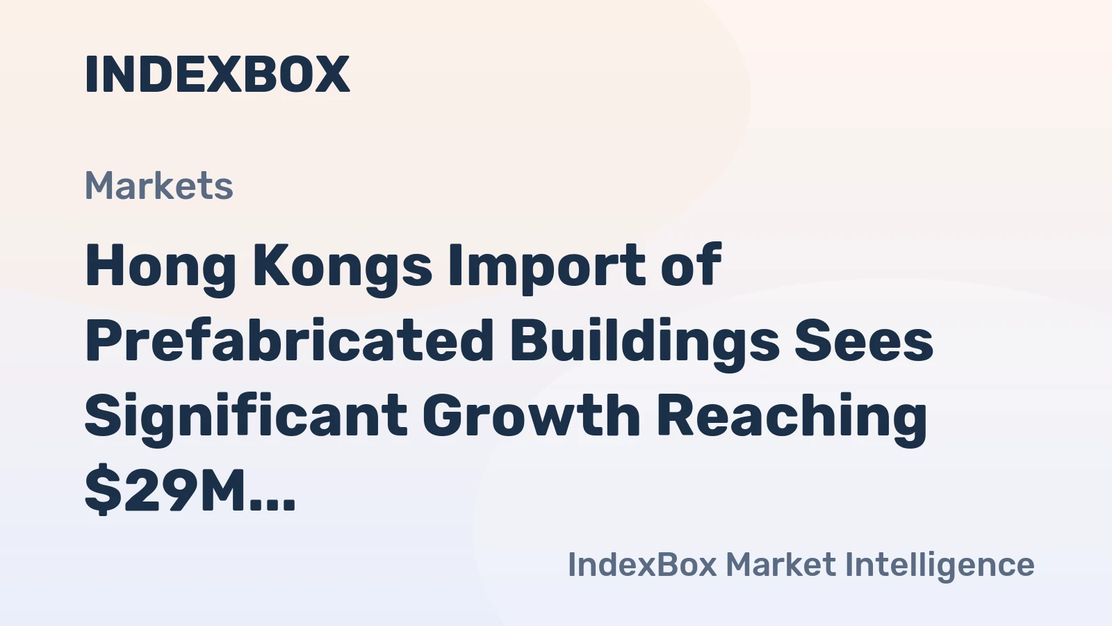 Hong Kongs Import of Prefabricated Buildings Sees Significant Growth Reaching $29M in November 2023
