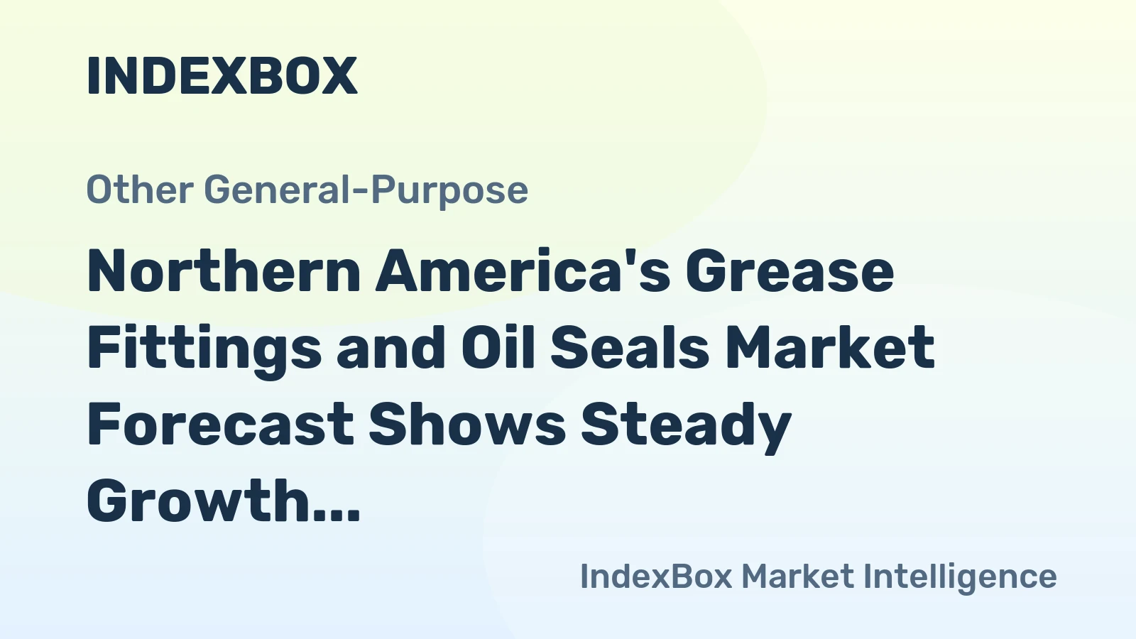 Northern America's Grease Fittings and Oil Seals Market Forecast Shows Steady Growth With a 1.1% CAGR in Value