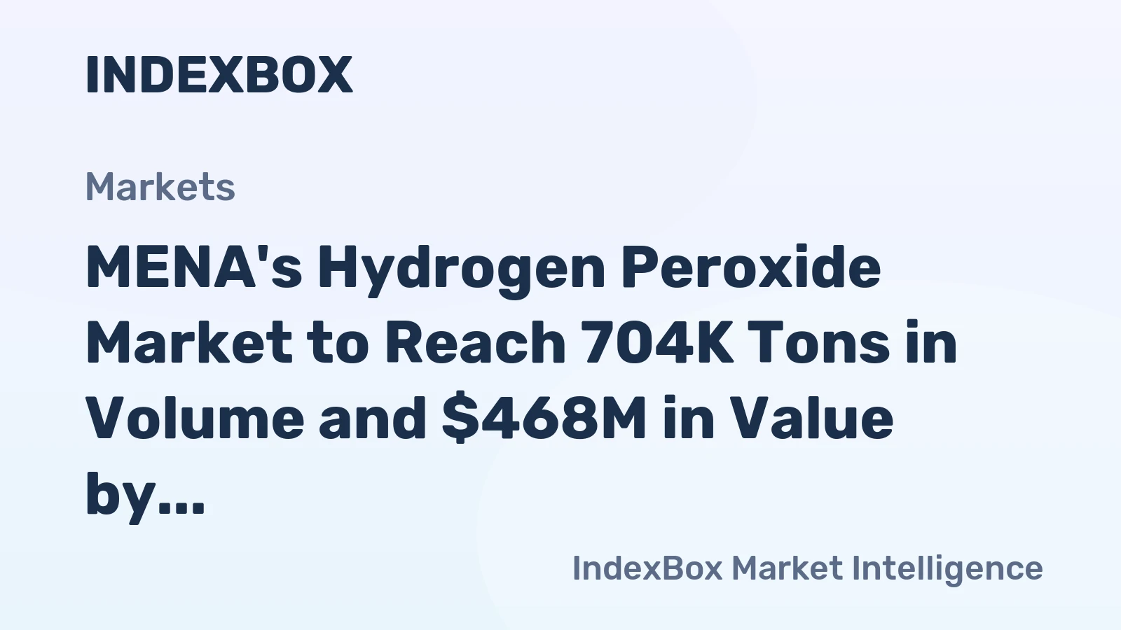 MENA's Hydrogen Peroxide Market to Reach 704K Tons in Volume and $468M in Value by 2035