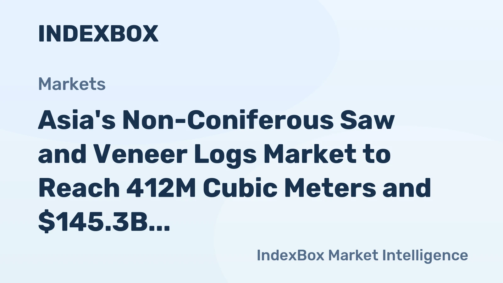 Asia's Non-Coniferous Saw and Veneer Logs Market to Reach 412M Cubic Meters and $145.3B by 2035