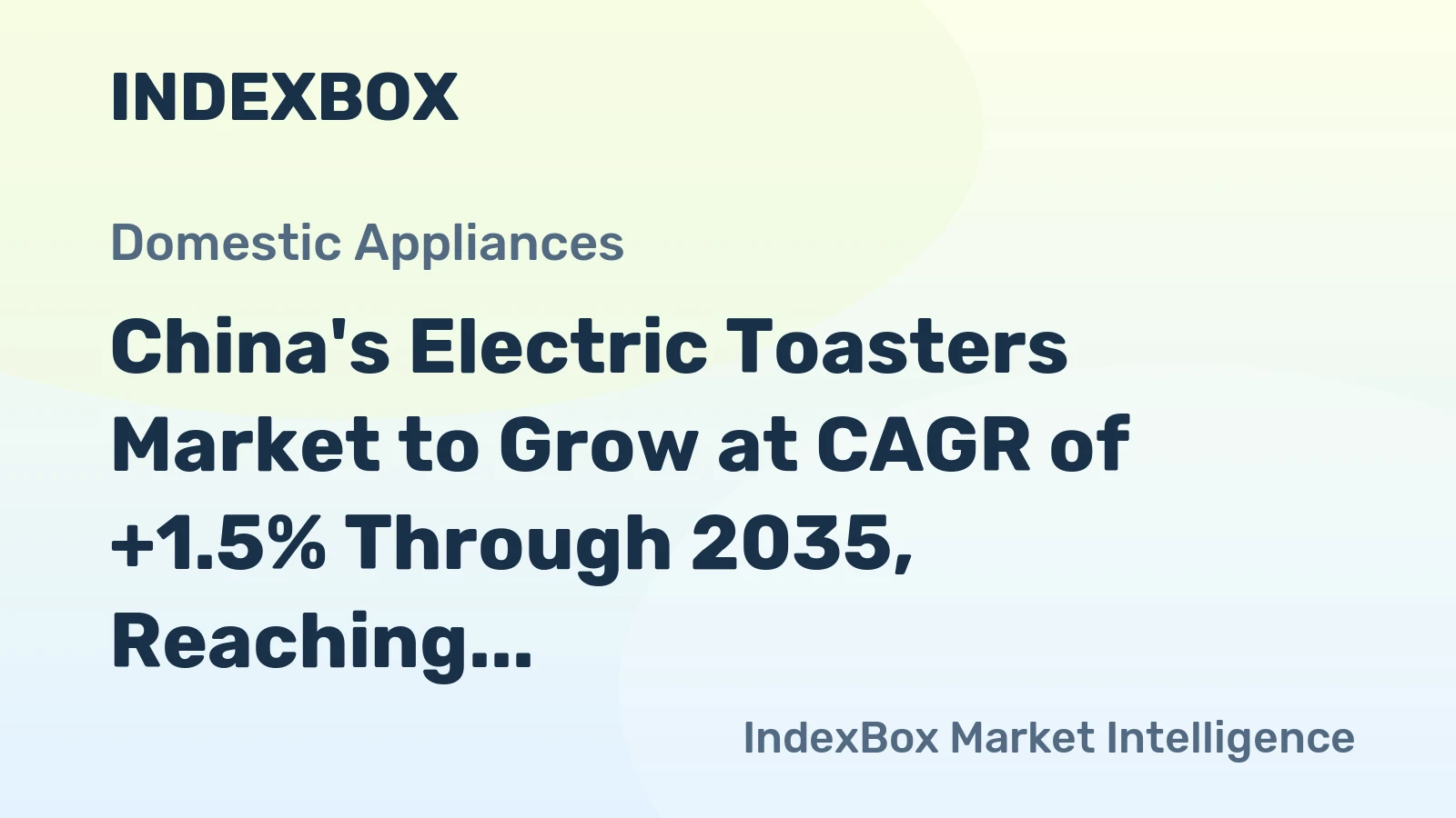 China's Electric Toasters Market to Grow at CAGR of +1.5% Through 2035, Reaching $452M in Value