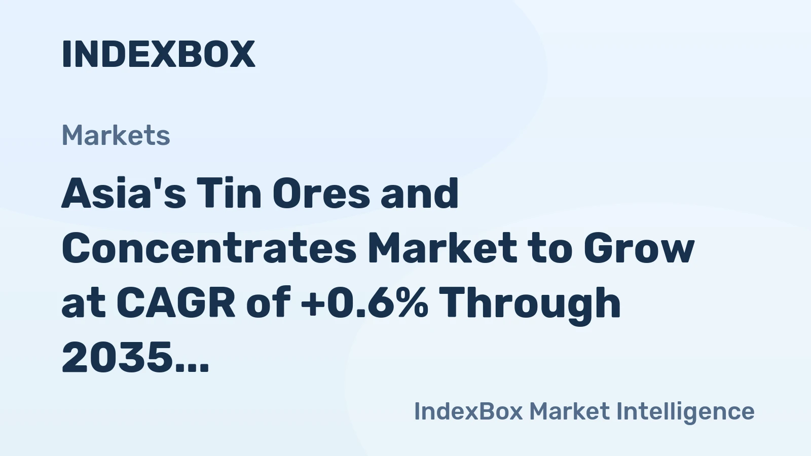 Asia's Tin Ores and Concentrates Market to Grow at CAGR of +0.6% Through 2035