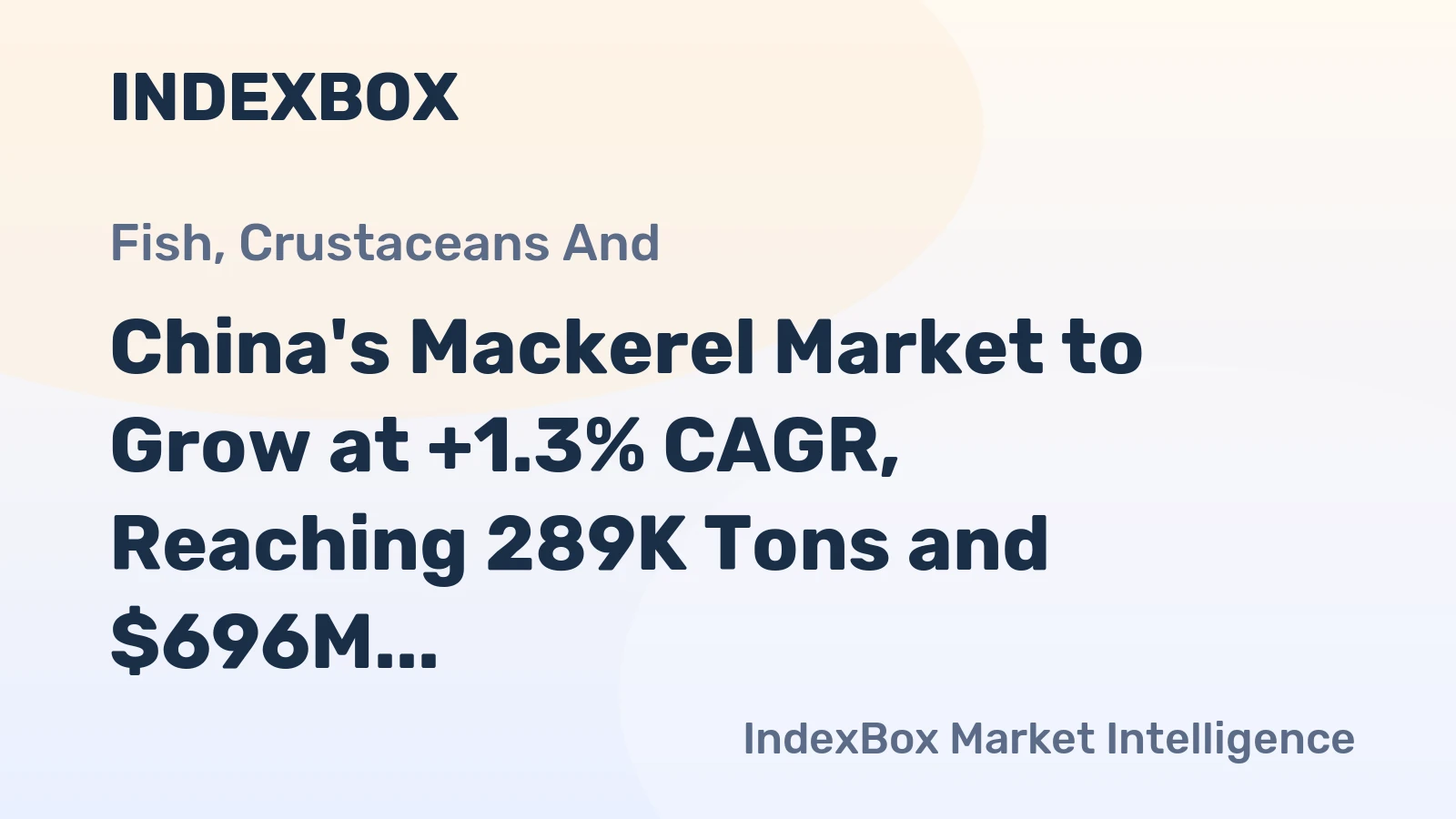 China's Mackerel Market to Grow at +1.3% CAGR, Reaching 289K Tons and $696M by 2035