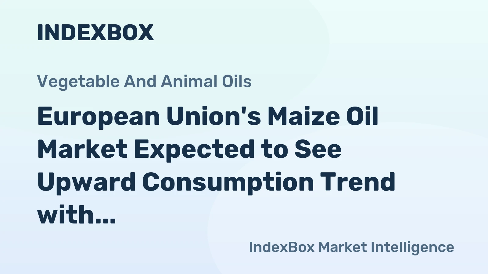 European Union's Maize Oil Market Expected to See Upward Consumption Trend with Volume Reaching 341K tons and Value Reaching $660M by 2035