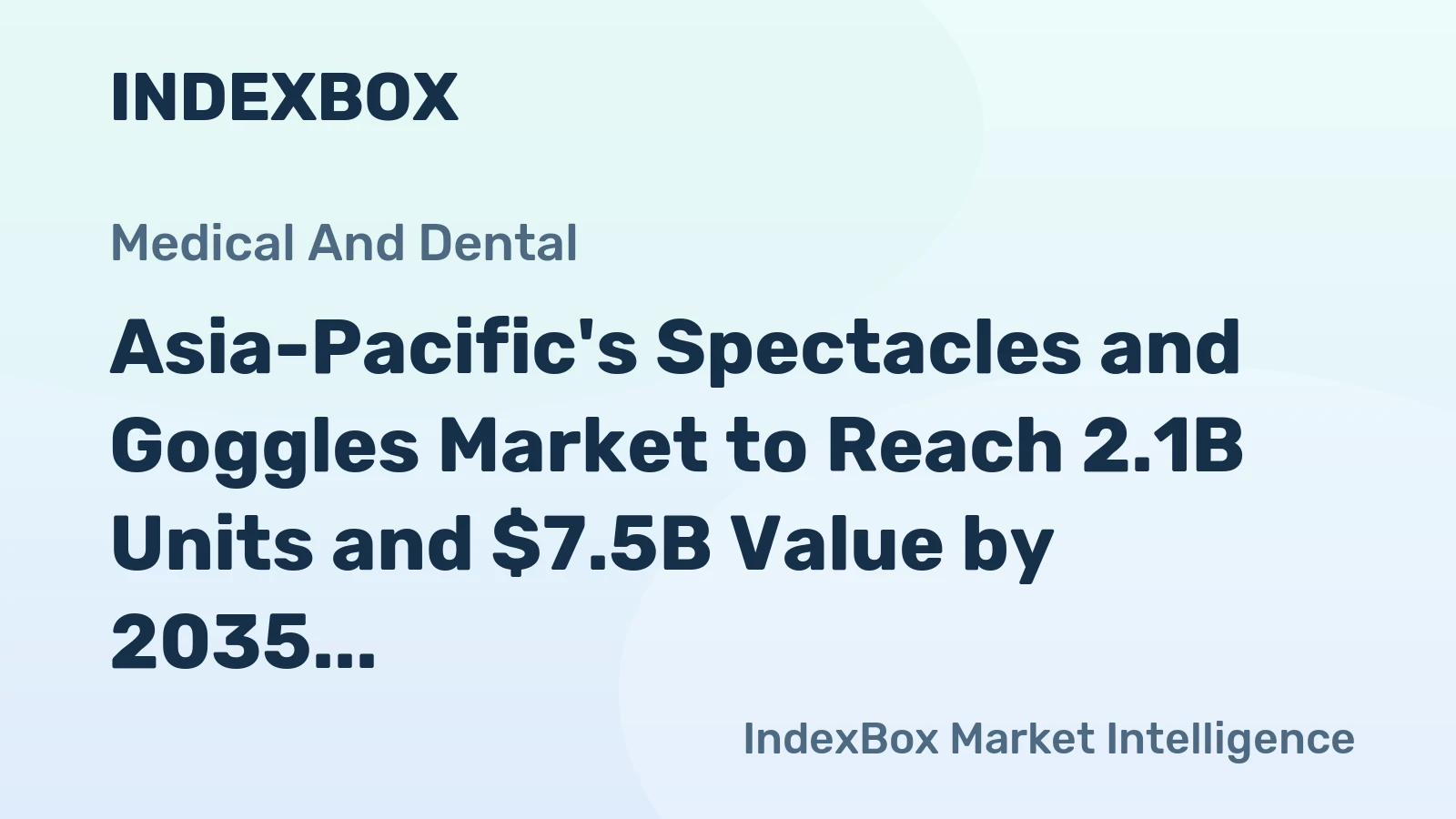 Asia-Pacific's Spectacles and Goggles Market to Reach 2.1B Units and $7.5B Value by 2035, Showing Slight Growth