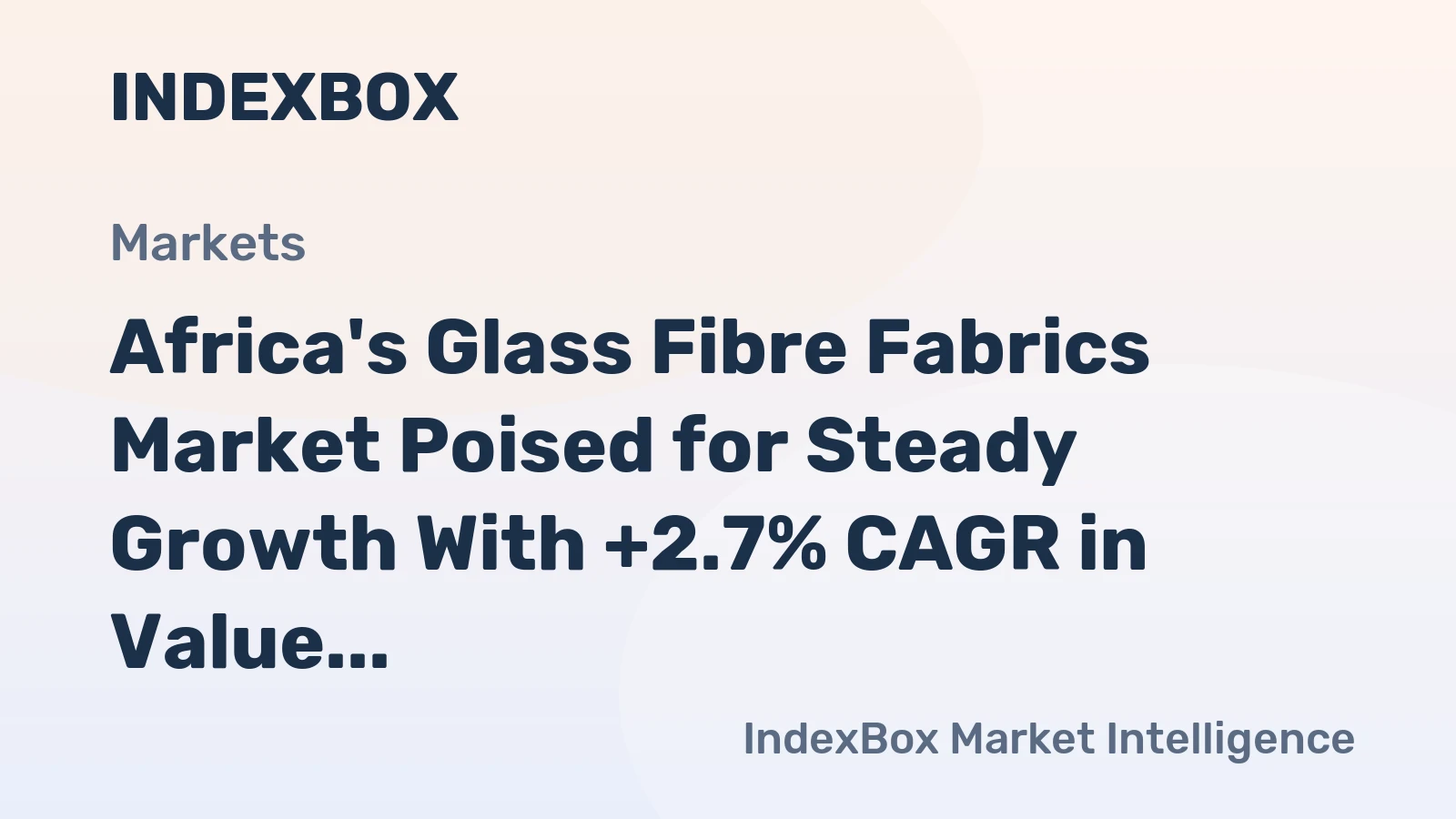 Africa's Glass Fibre Fabrics Market Poised for Steady Growth With +2.7% CAGR in Value
