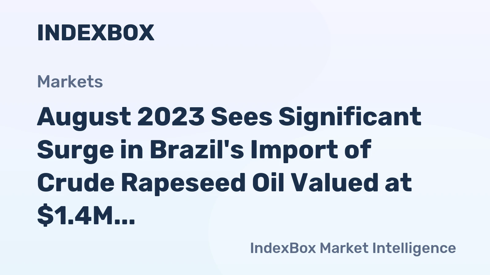 August 2023 Sees Significant Surge in Brazil's Import of Crude Rapeseed Oil Valued at $1.4M