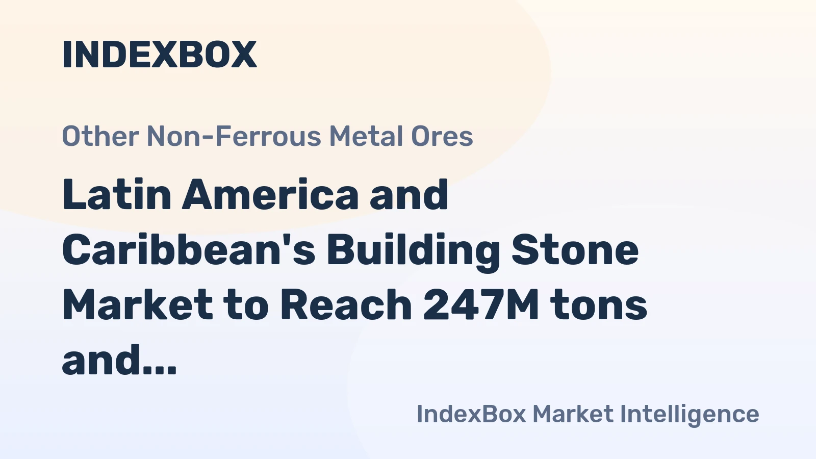 Latin America and Caribbean's Building Stone Market to Reach 247M tons and $23B by 2035