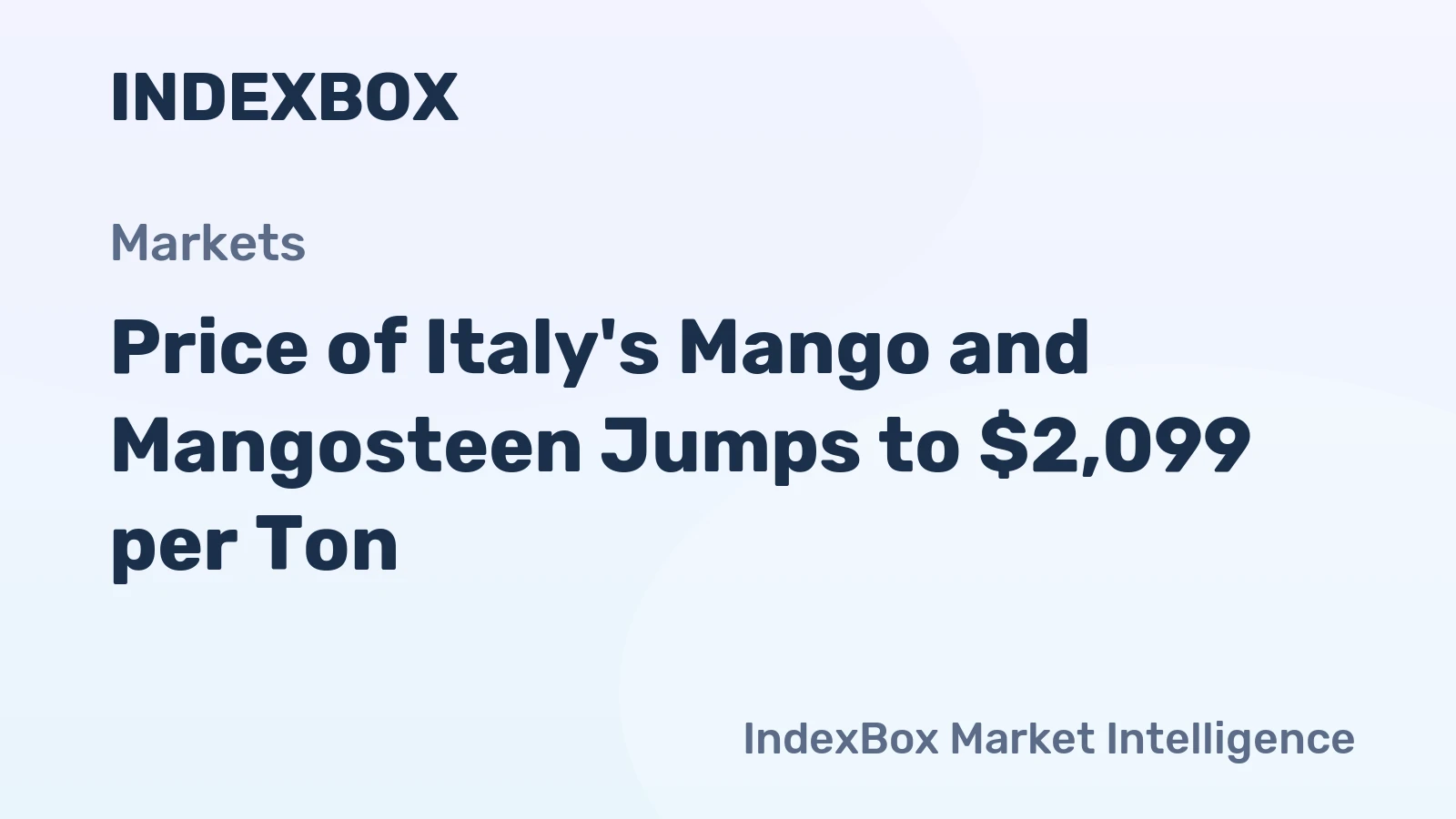 Price of Italy's Mango and Mangosteen Jumps to $2,099 per Ton