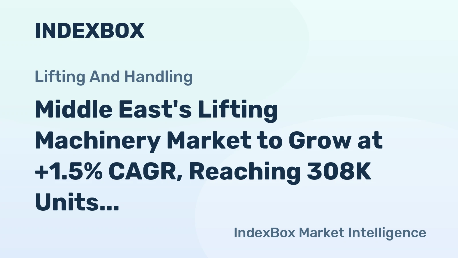 Middle East's Lifting Machinery Market to Grow at +1.5% CAGR, Reaching 308K Units by 2035