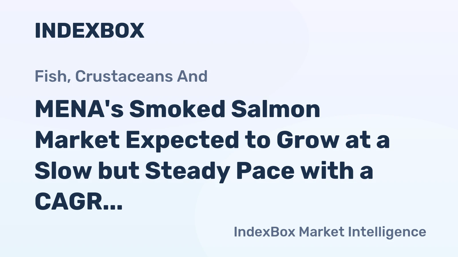 MENA's Smoked Salmon Market Expected to Grow at a Slow but Steady Pace with a CAGR of +0.1%