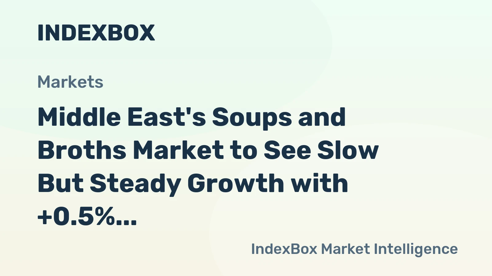 Middle East's Soups and Broths Market to See Slow But Steady Growth with +0.5% CAGR