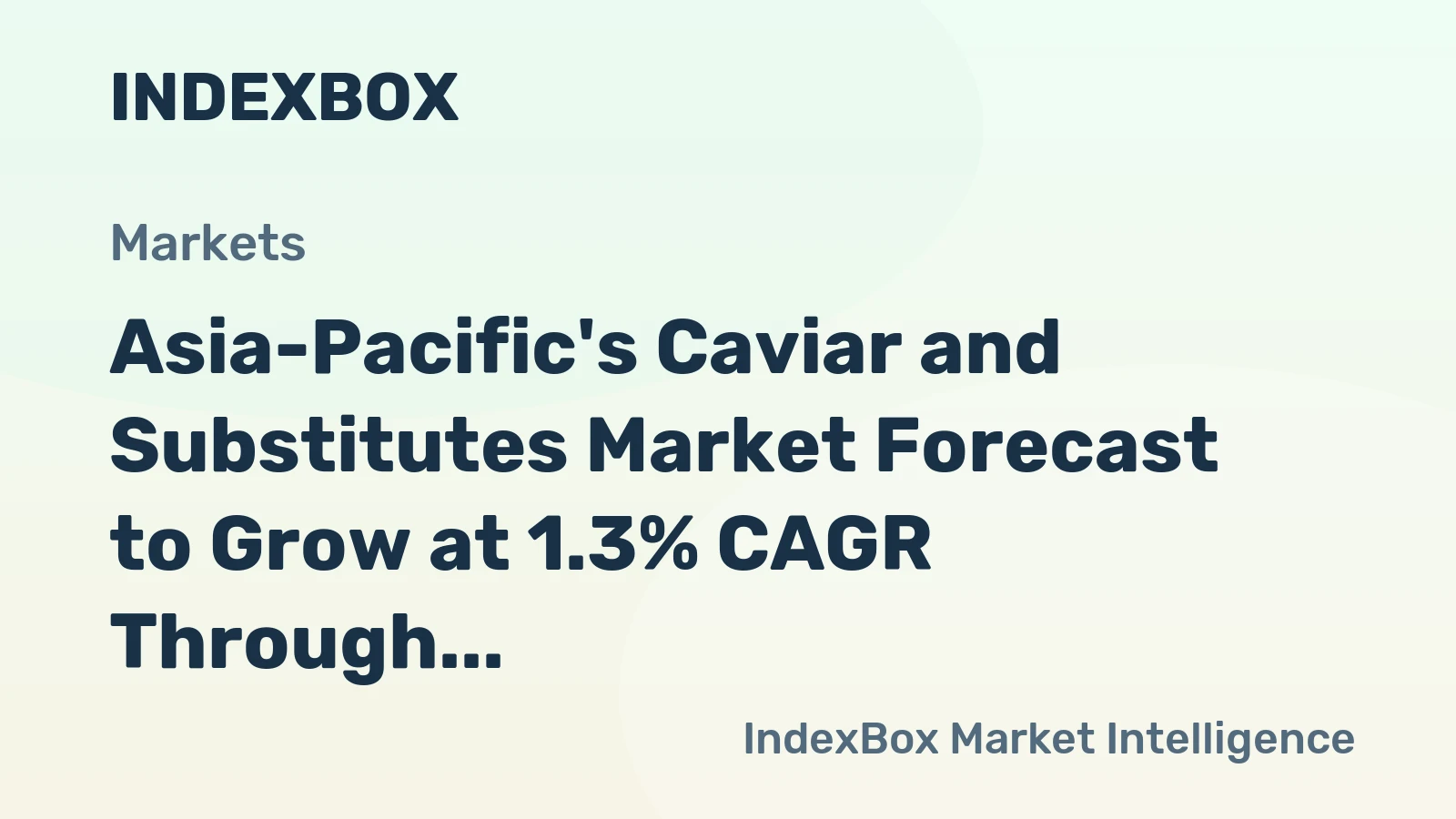 Asia-Pacific's Caviar and Substitutes Market Forecast to Grow at 1.3% CAGR Through 2035