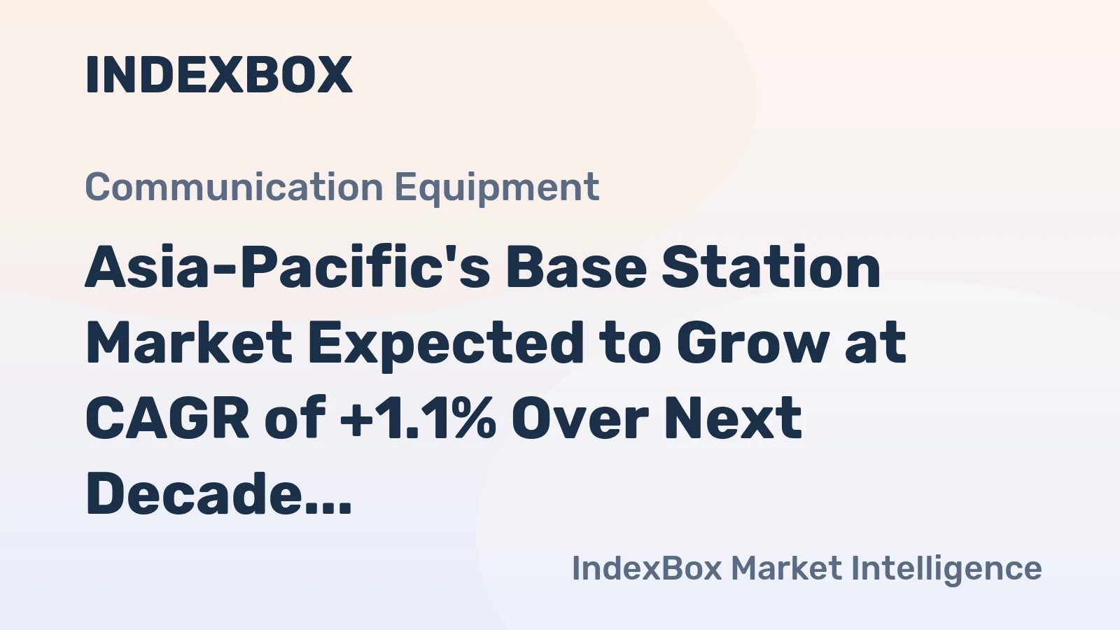 Asia-Pacific's Base Station Market Expected to Grow at CAGR of +1.1% Over Next Decade