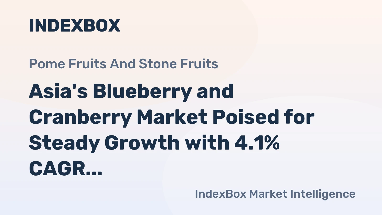 Asia's Blueberry and Cranberry Market Poised for Steady Growth with 4.1% CAGR in Value