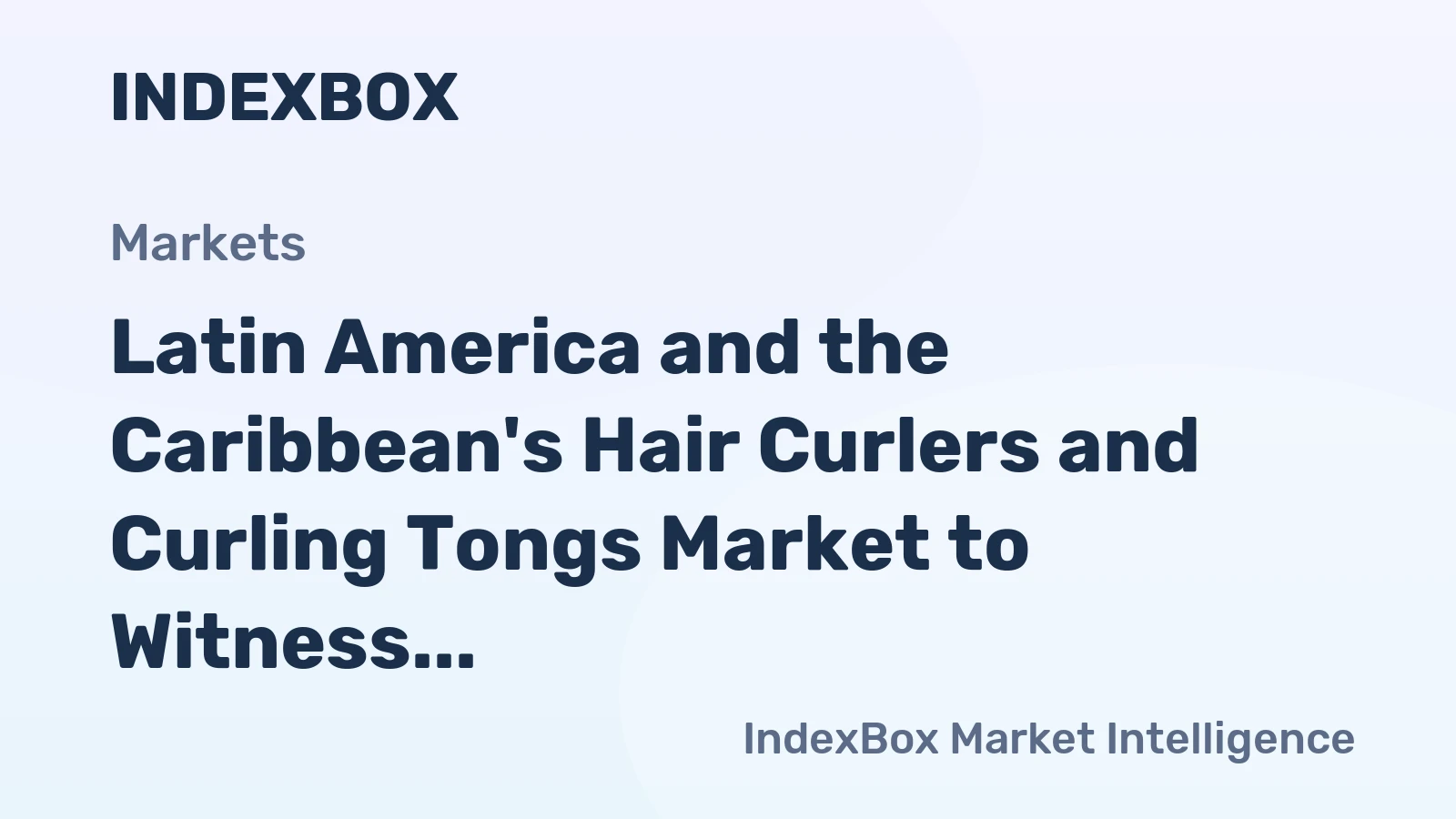 Latin America and the Caribbean's Hair Curlers and Curling Tongs Market to Witness 1.4% CAGR Growth Through 2035