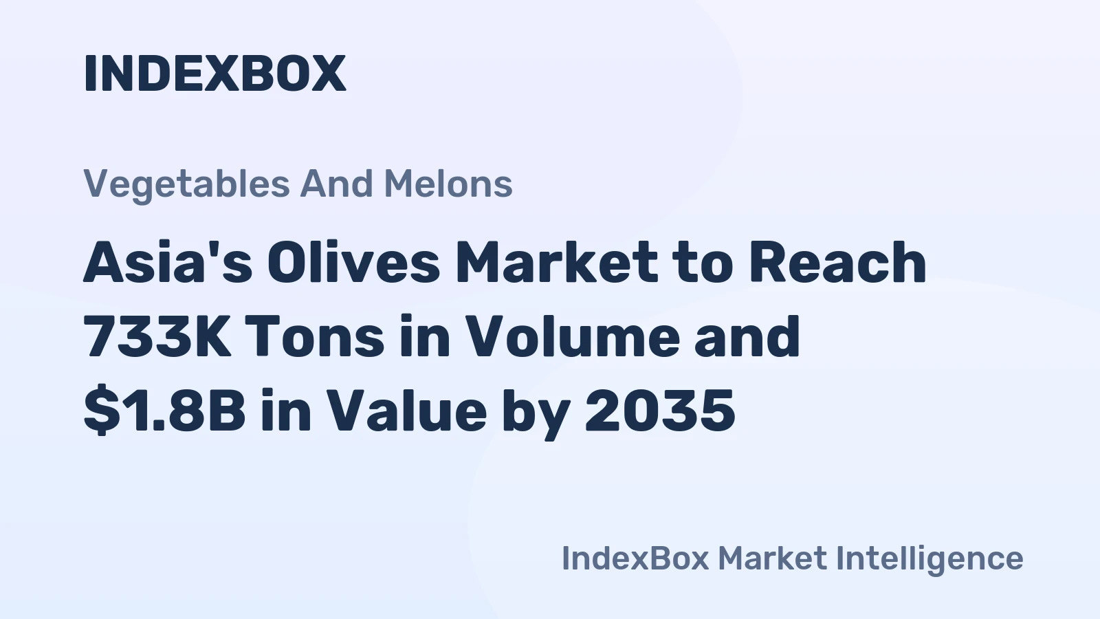 Asia's Olives Market to Reach 733K Tons in Volume and $1.8B in Value by 2035