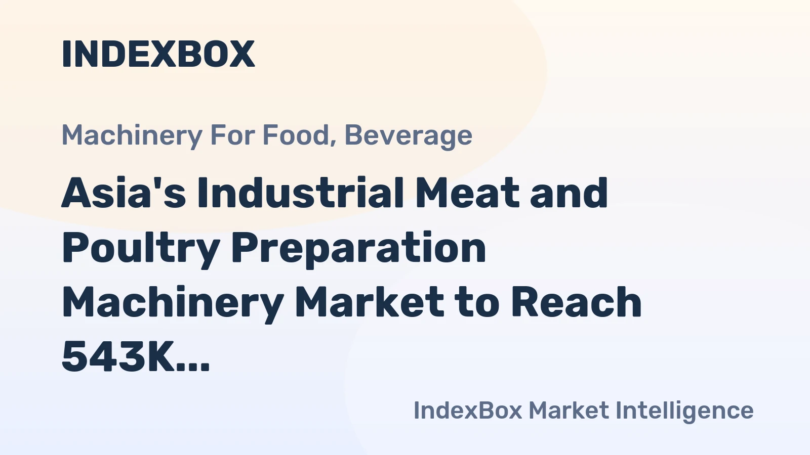 Asia's Industrial Meat and Poultry Preparation Machinery Market to Reach 543K Units and $17.6B by 2035