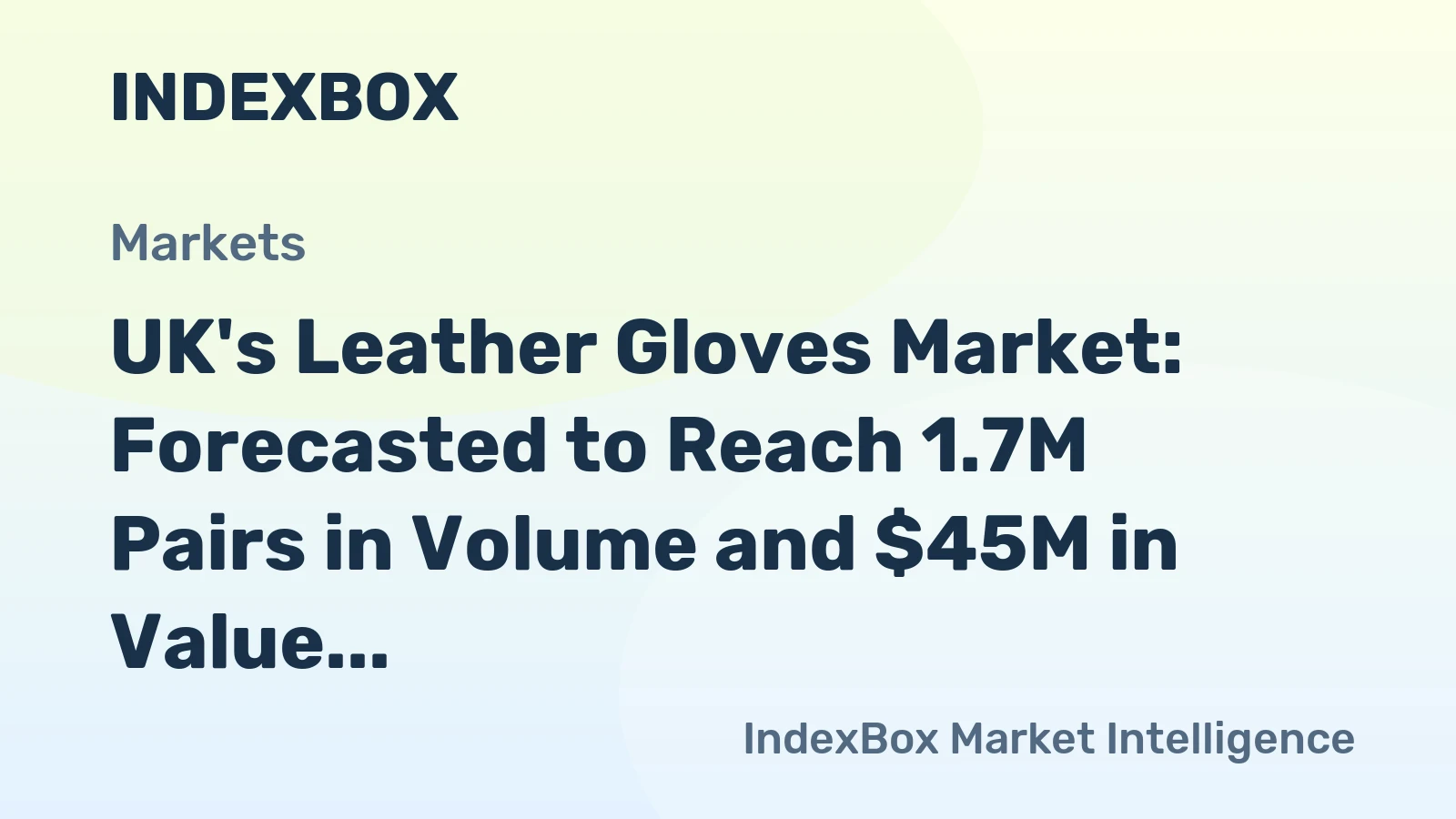 UK's Leather Gloves Market: Forecasted to Reach 1.7M Pairs in Volume and $45M in Value by 2035