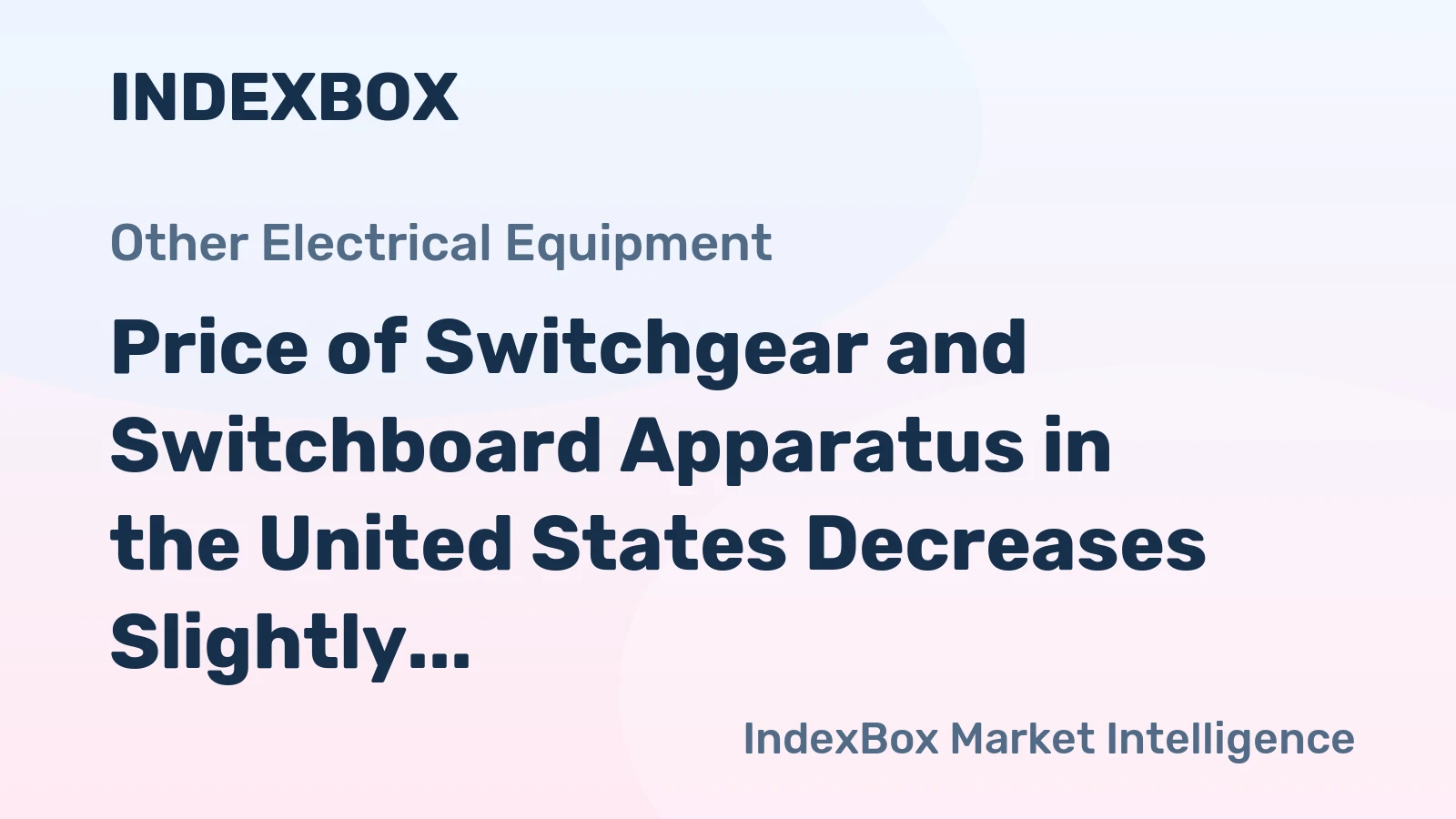 Price of Switchgear and Switchboard Apparatus in the United States Decreases Slightly to $6.5 per Unit