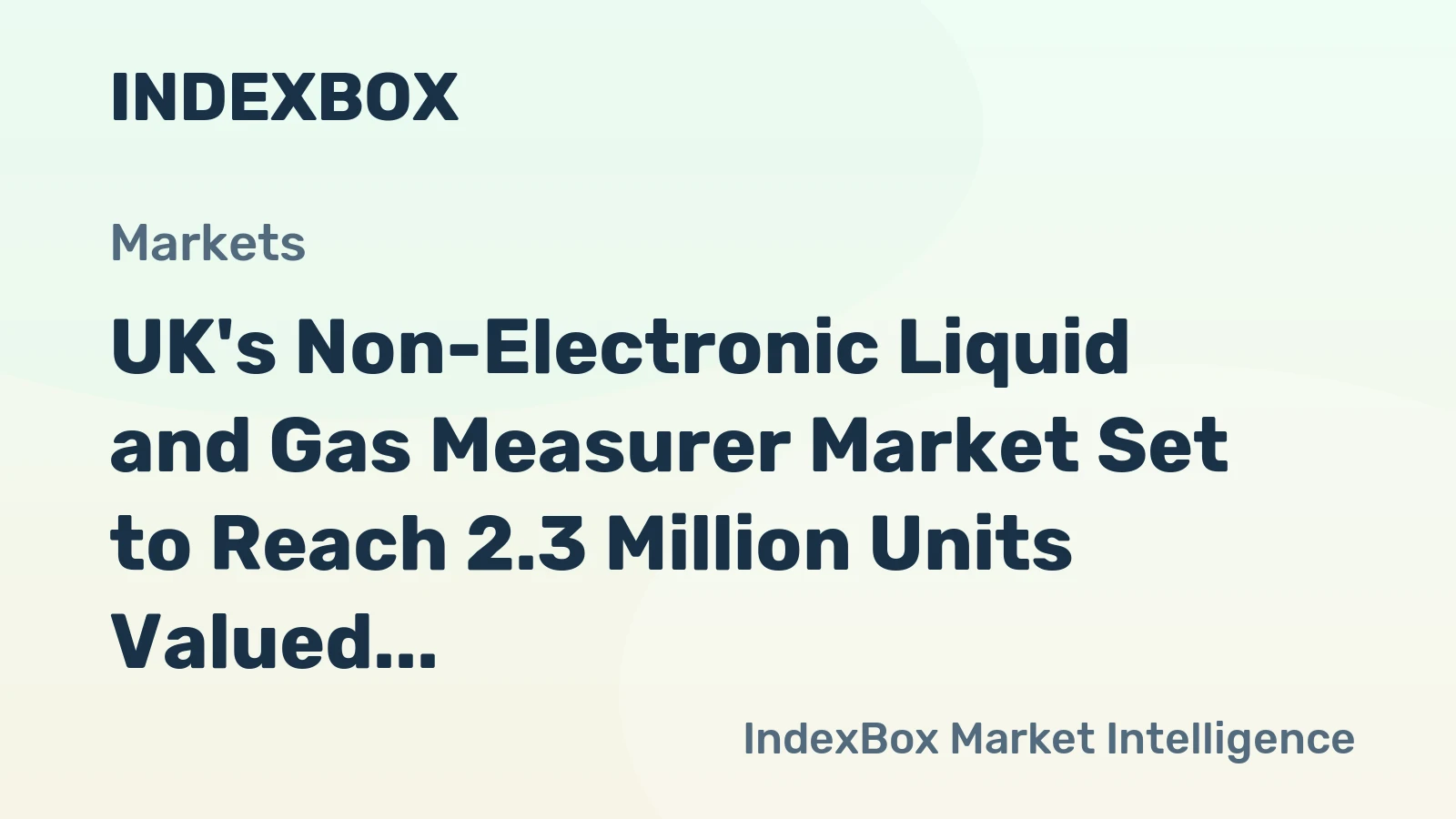 UK's Non-Electronic Liquid and Gas Measurer Market Set to Reach 2.3 Million Units Valued at $958 Million