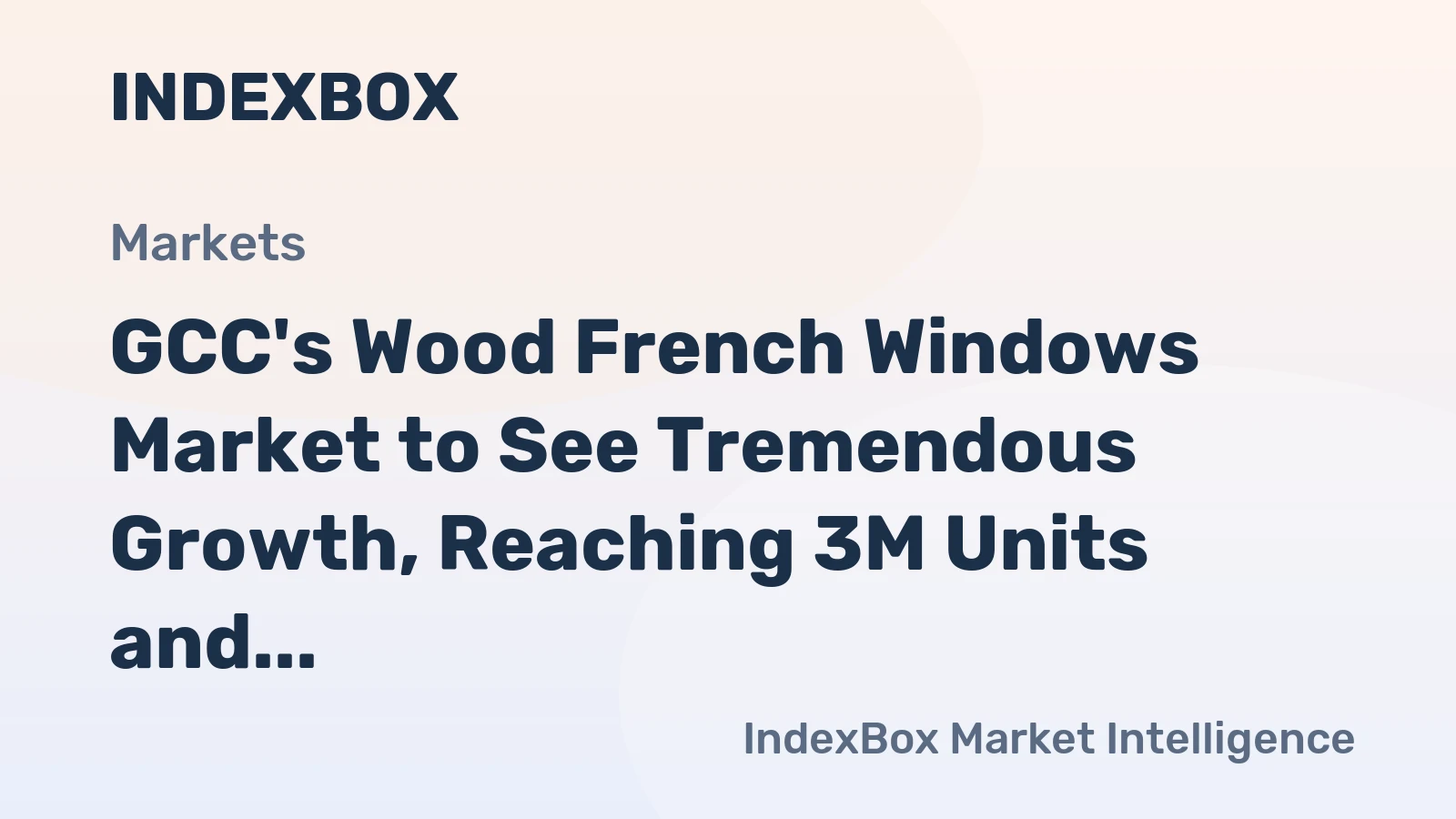 GCC's Wood French Windows Market to See Tremendous Growth, Reaching 3M Units and $844M by 2035