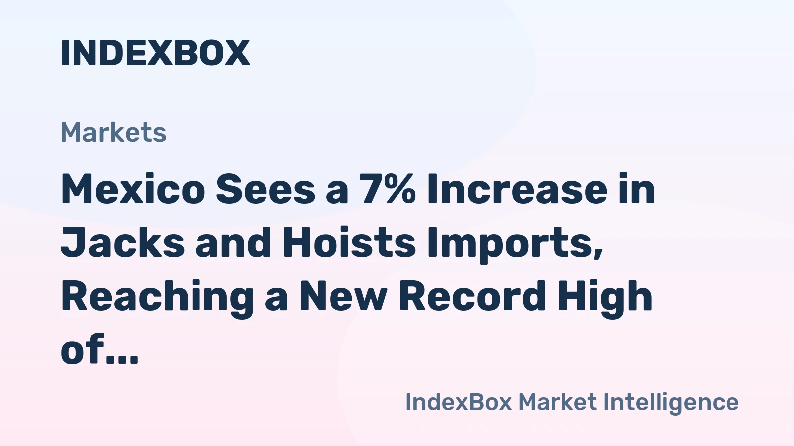 Mexico Sees a 7% Increase in Jacks and Hoists Imports, Reaching a New Record High of $36M in 2023