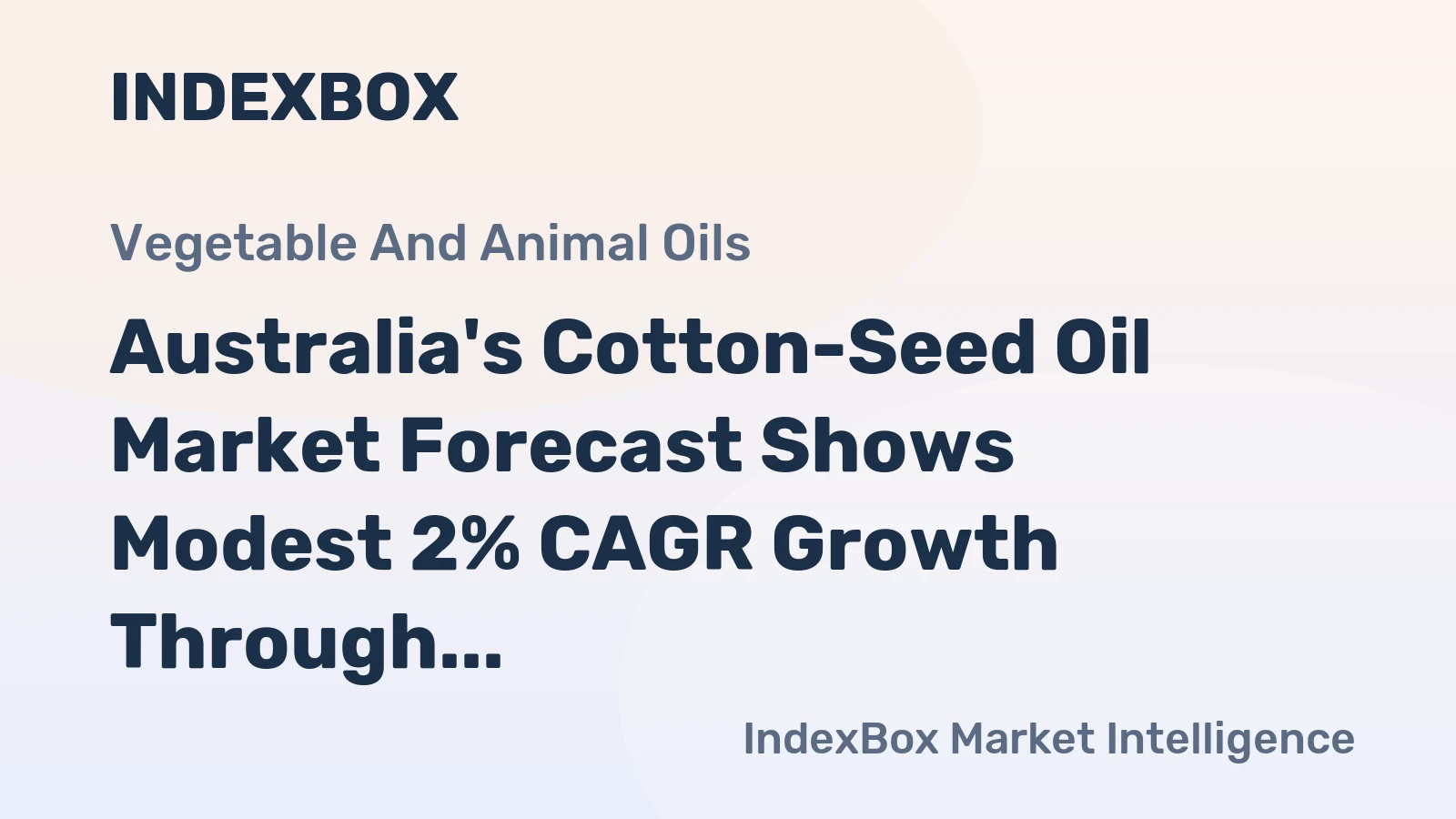 Australia's Cotton-Seed Oil Market Forecast Shows Modest 2% CAGR Growth Through 2035