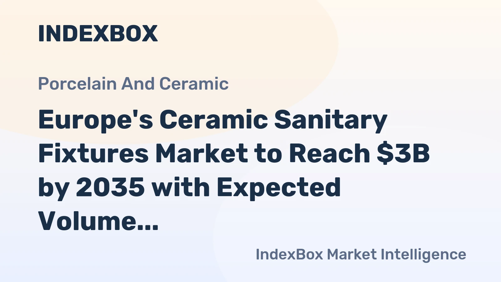 Europe's Ceramic Sanitary Fixtures Market to Reach $3B by 2035 with Expected Volume of 40M Units, Driven by Increasing Demand