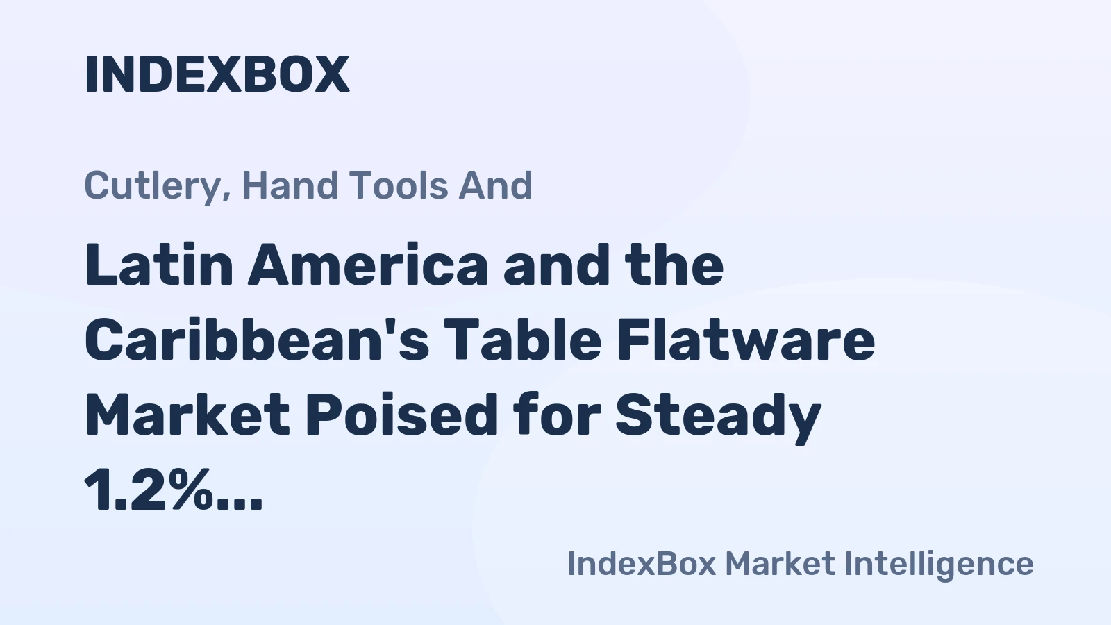 Latin America and the Caribbean's Table Flatware Market Poised for Steady 1.2% CAGR Growth Through 2035