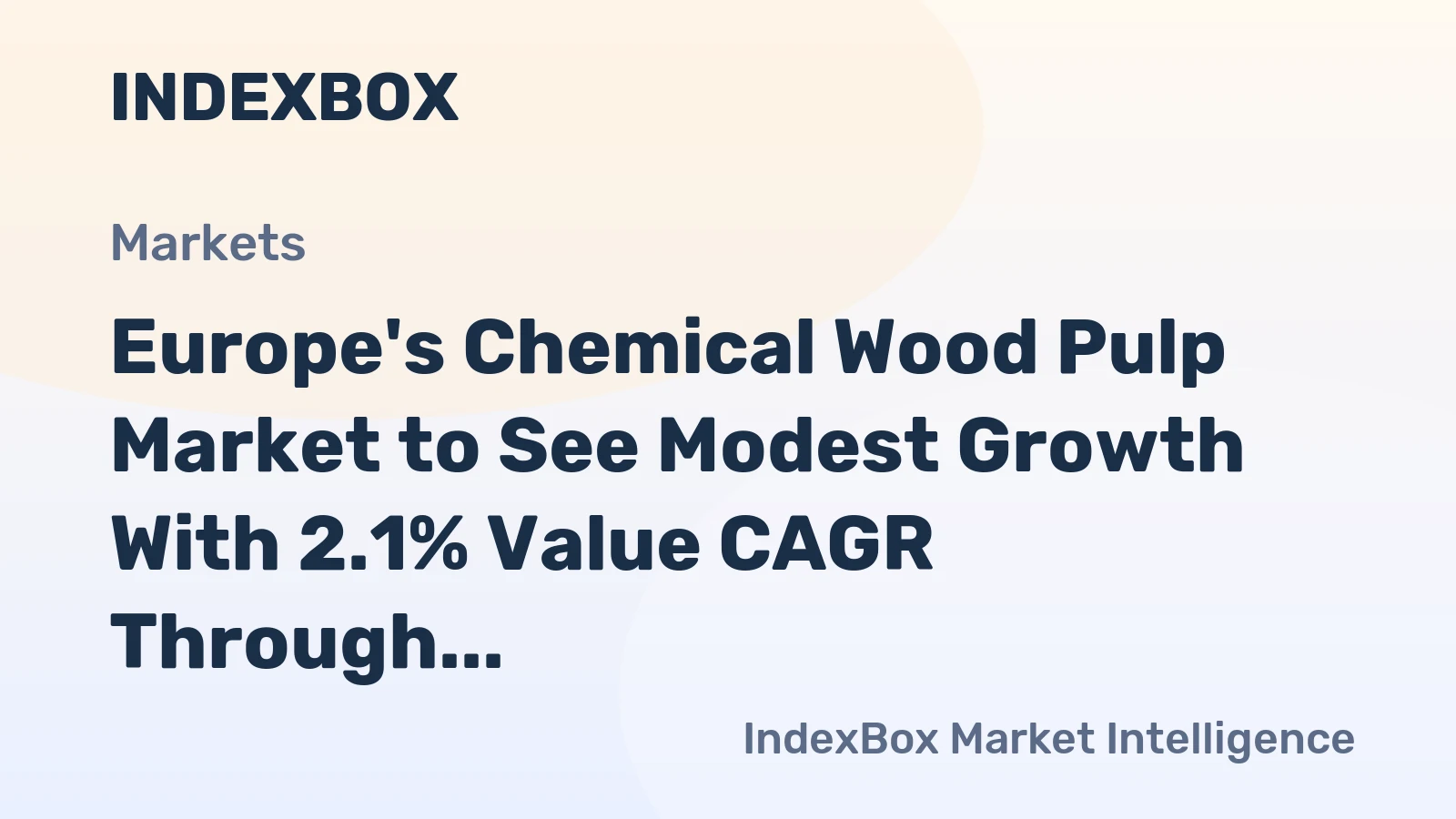 Europe's Chemical Wood Pulp Market to See Modest Growth With 2.1% Value CAGR Through 2035