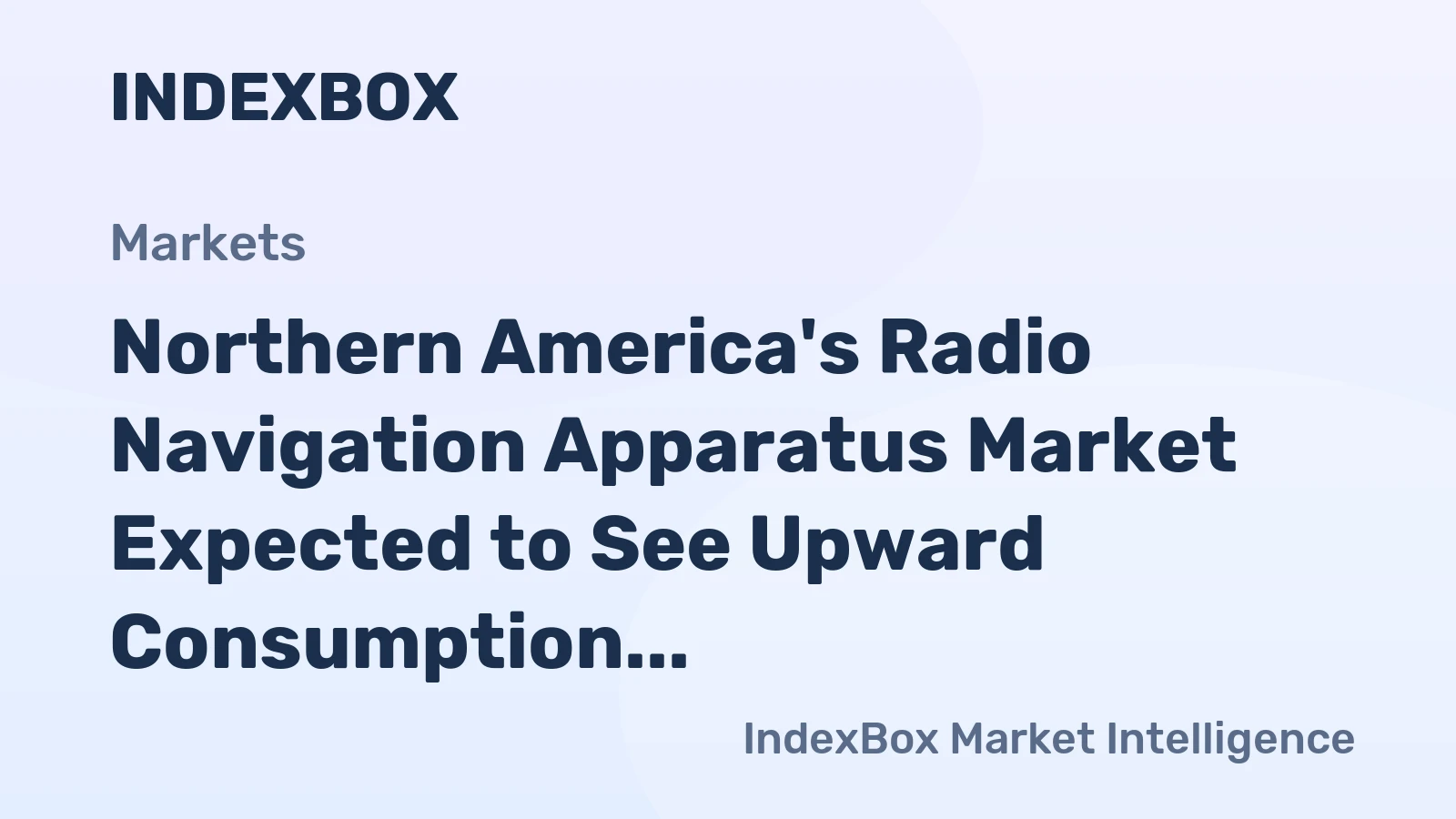 Northern America's Radio Navigation Apparatus Market Expected to See Upward Consumption Trend with 16M Units and $3.2B in Value by 2035