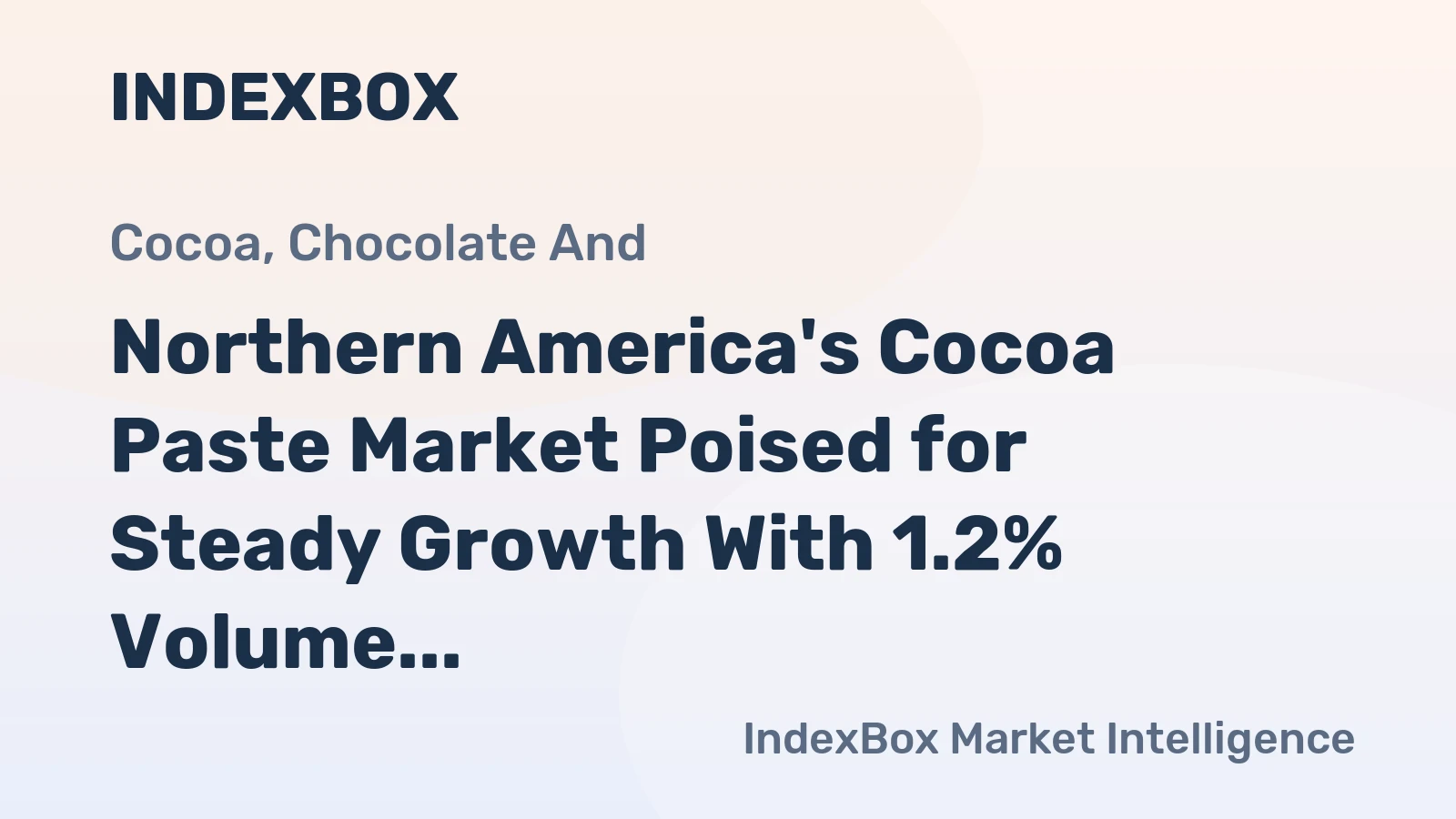 Northern America's Cocoa Paste Market Poised for Steady Growth With 1.2% Volume CAGR