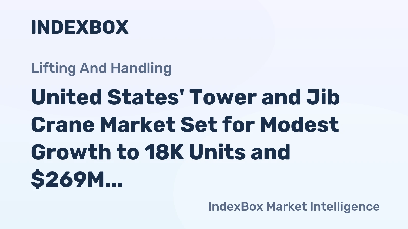 United States' Tower and Jib Crane Market Set for Modest Growth to 18K Units and $269M